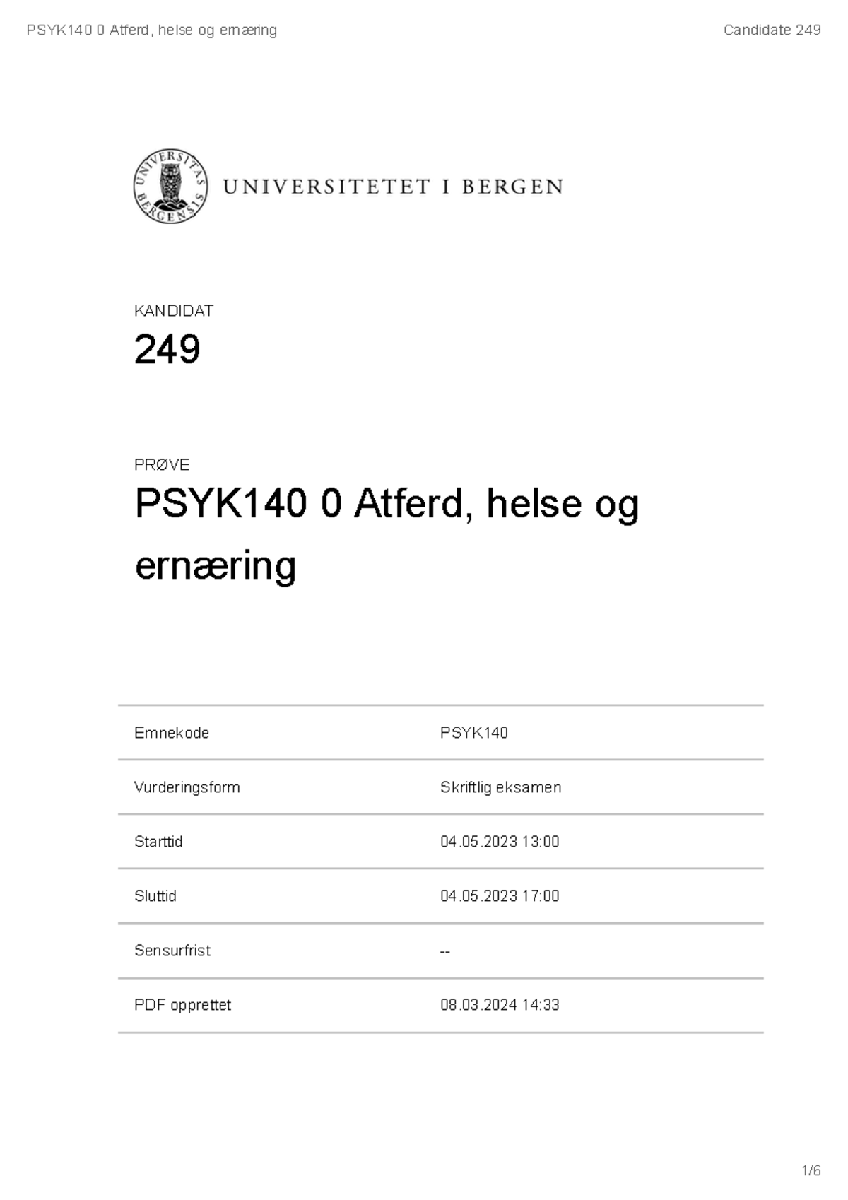 PSYK140 eksamensbesvarelse - Emnekode PSYK Vurderingsform Skriftlig eksamen Starttid 04.05 13 ...