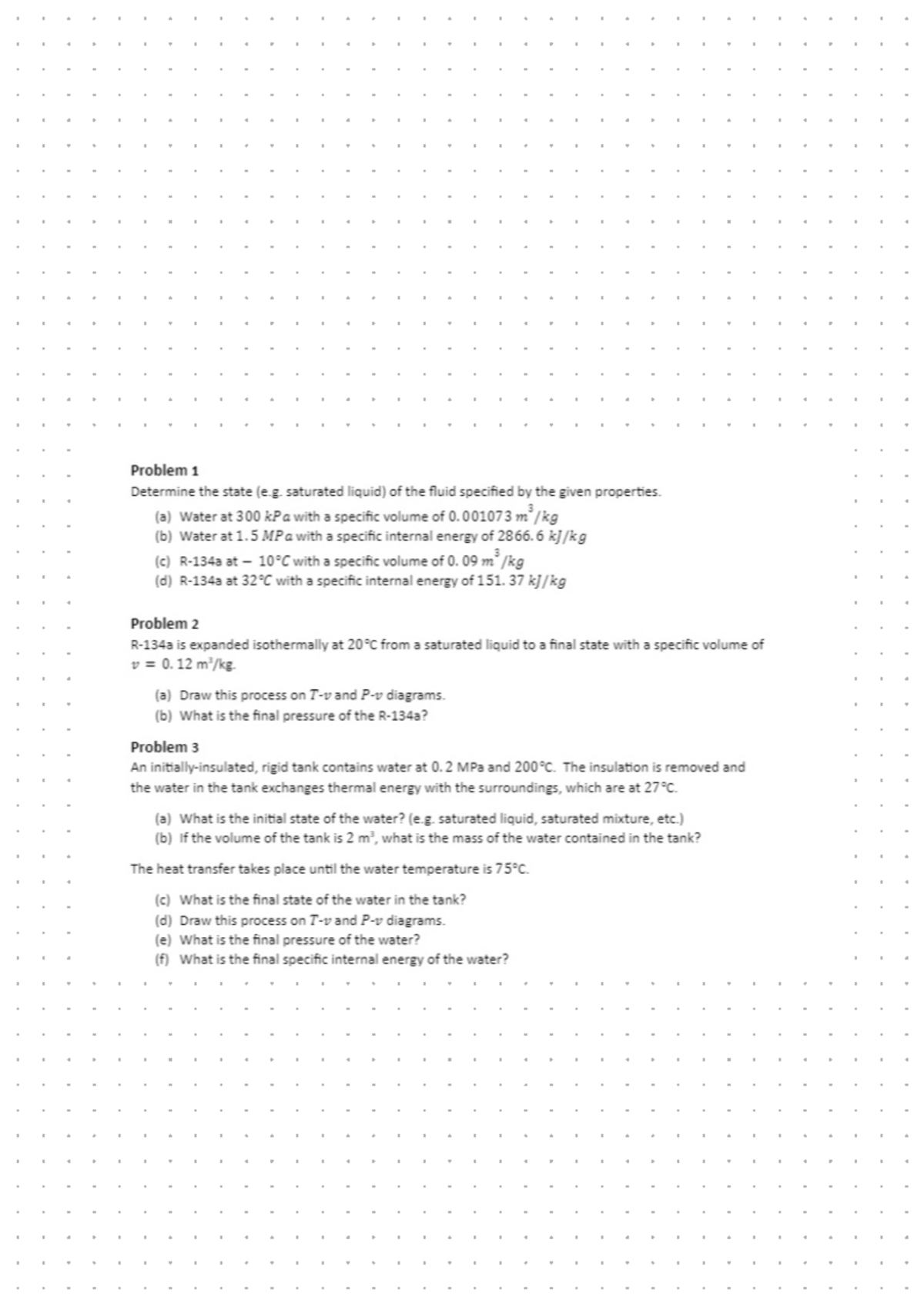 Rec 3 - recitation problems to practice with - Pi] a) Given H20,8=300KPa,v = 0. m3/pg TA - S ...