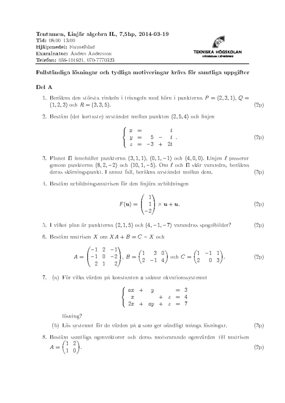 Tenta 2014, frågor - Tentamen, Linjär algebra IL, 7,5hp, 2014-03-19 08:00 13:00 Formelblad - Studocu