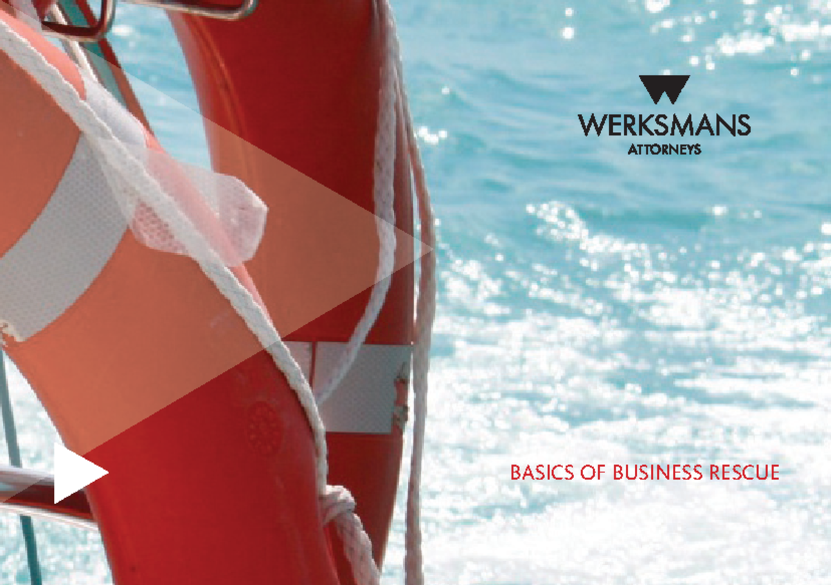 Werksmans Basics of Business Rescue - BASICS OF BUSINESS RESCUE What is ...