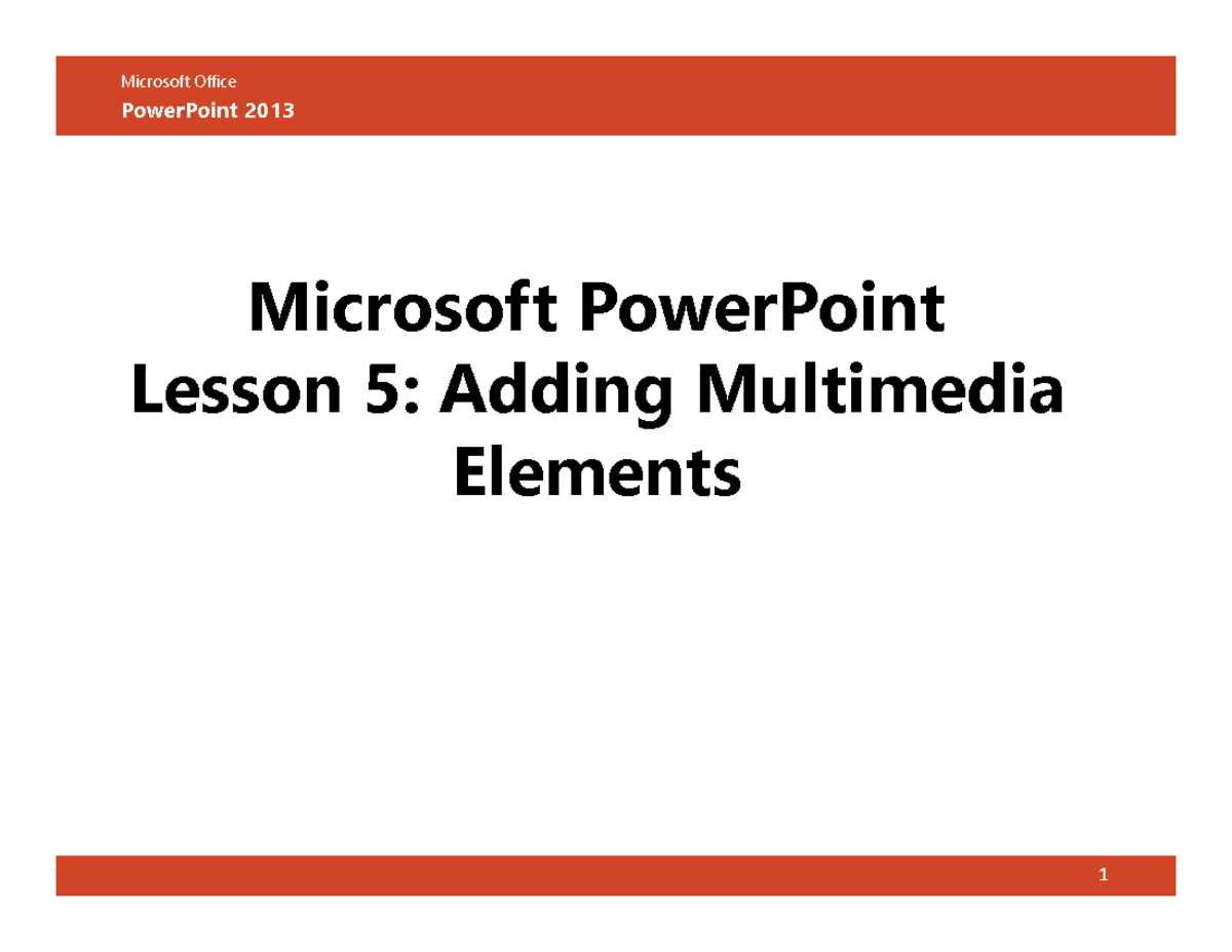 Power Point 2 - PowerPoint 2013 Microsoft PowerPoint Lesson 5: Adding ...