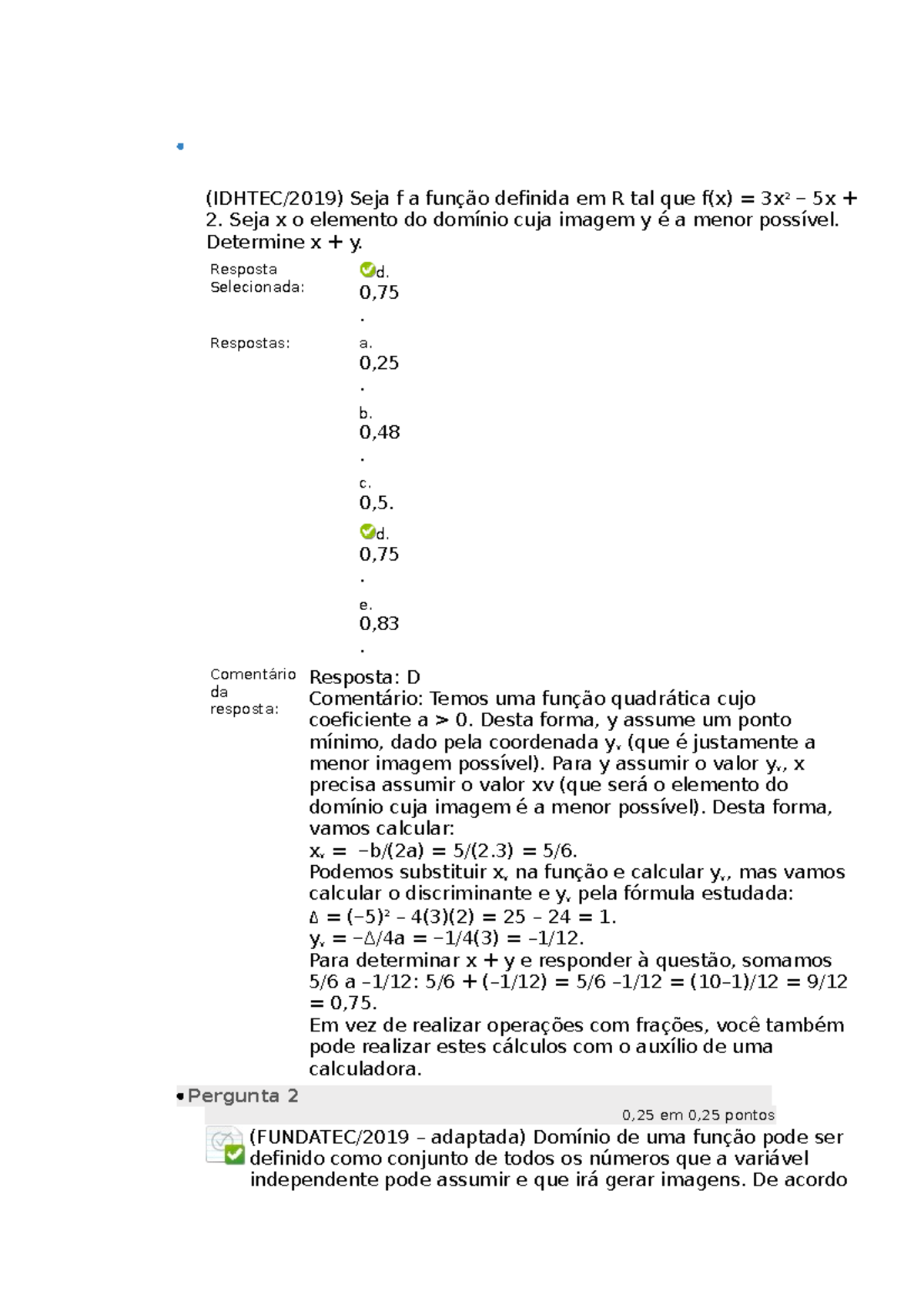 Prova 22 - QUESTIONÁRIO UNIDADE II - (IDHTEC/2019) Seja f a função ...