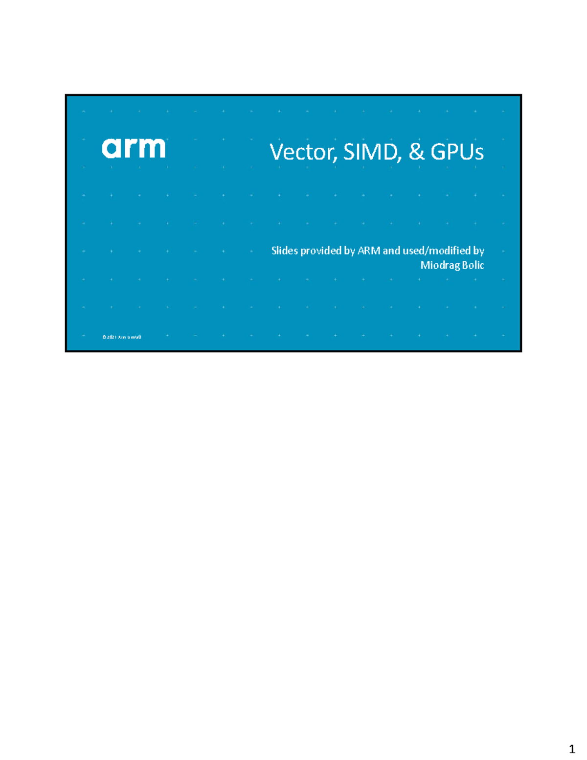 Lecture 7 - SIMD, Vector, GPUs - © 2021 Arm Limited Vector, SIMD ...