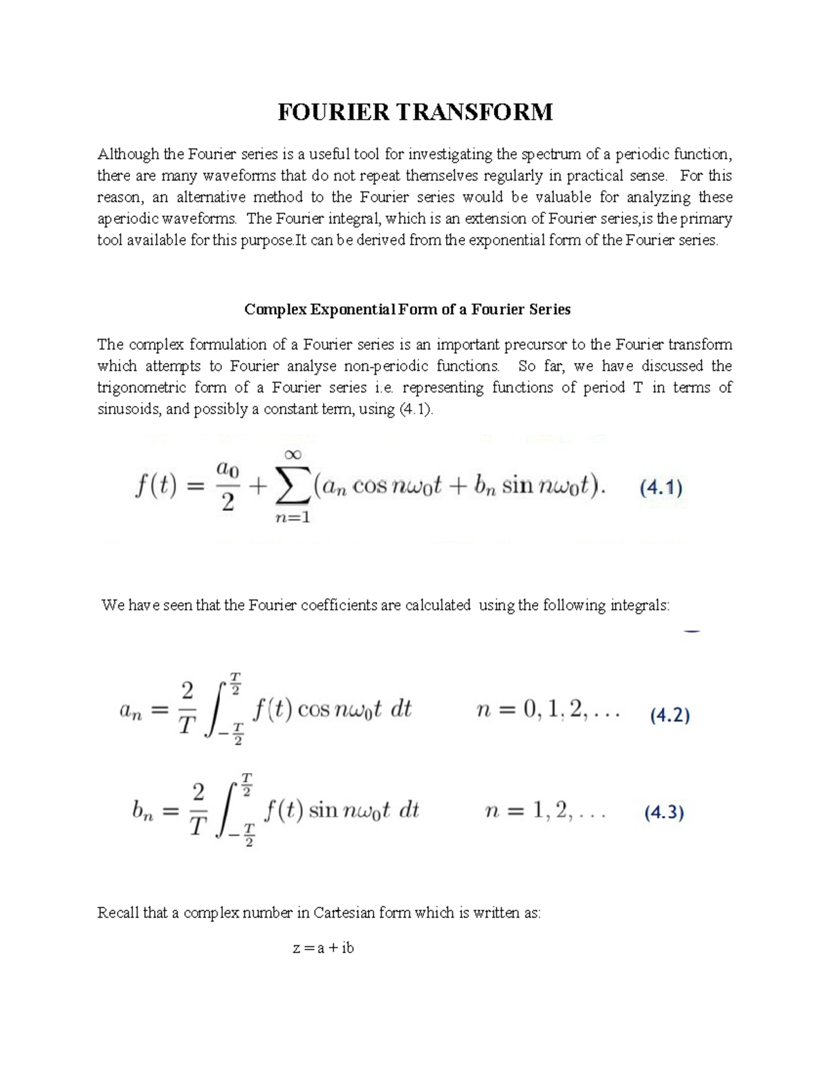 Fourier Transform - FOURIER TRANSFORM Although the Fourier series is a useful tool for ...