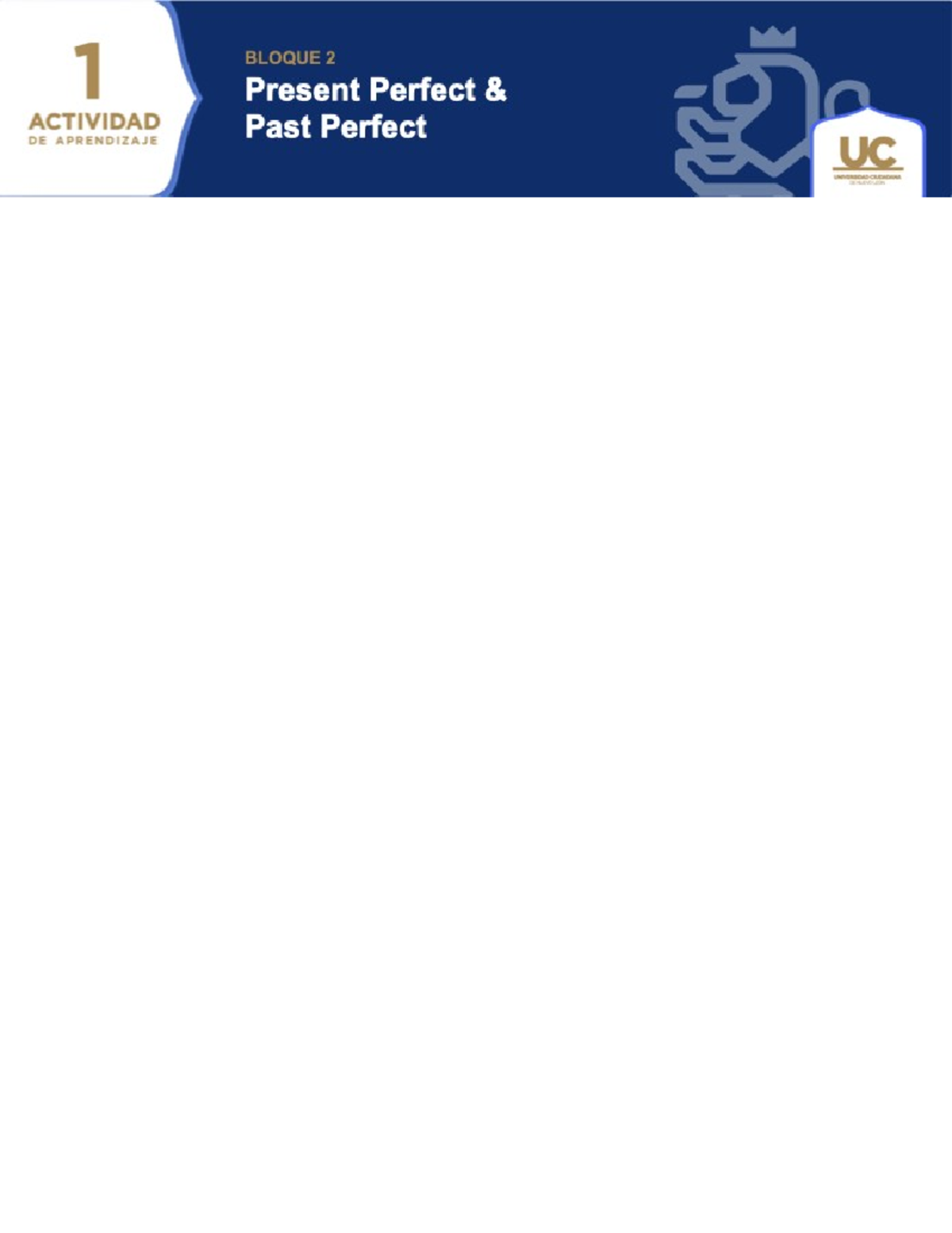 Activity 1 Lesson 1-2 - Present Perfect Instructions: Complete the ...