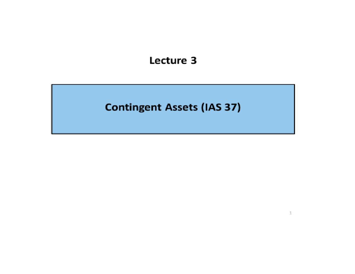 Lecture 3 IAS37 - Contingent Assets - EACC5808 - Studocu