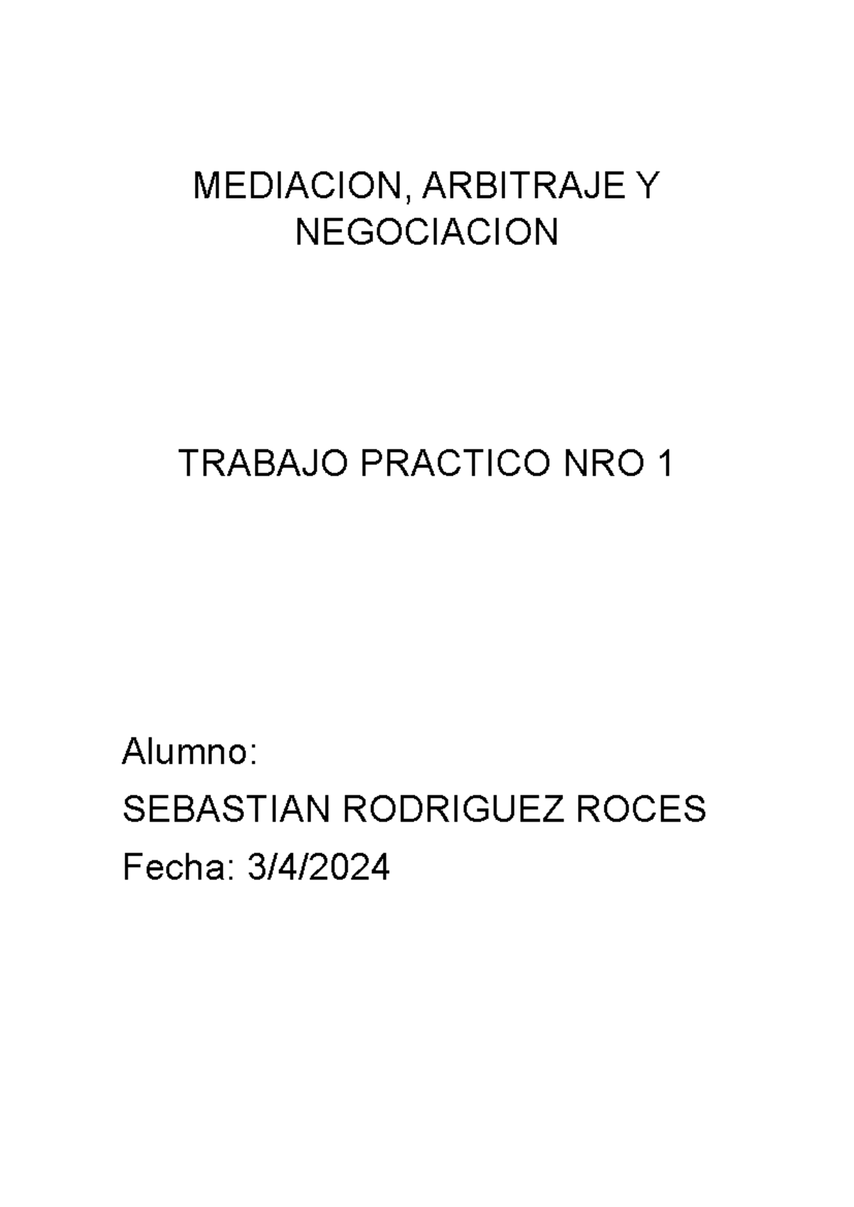 TP NRO 1 - MEDIACION Y ARBOTRAJE - MEDIACION, ARBITRAJE Y NEGOCIACION TRABAJO PRACTICO NRO 1 ...