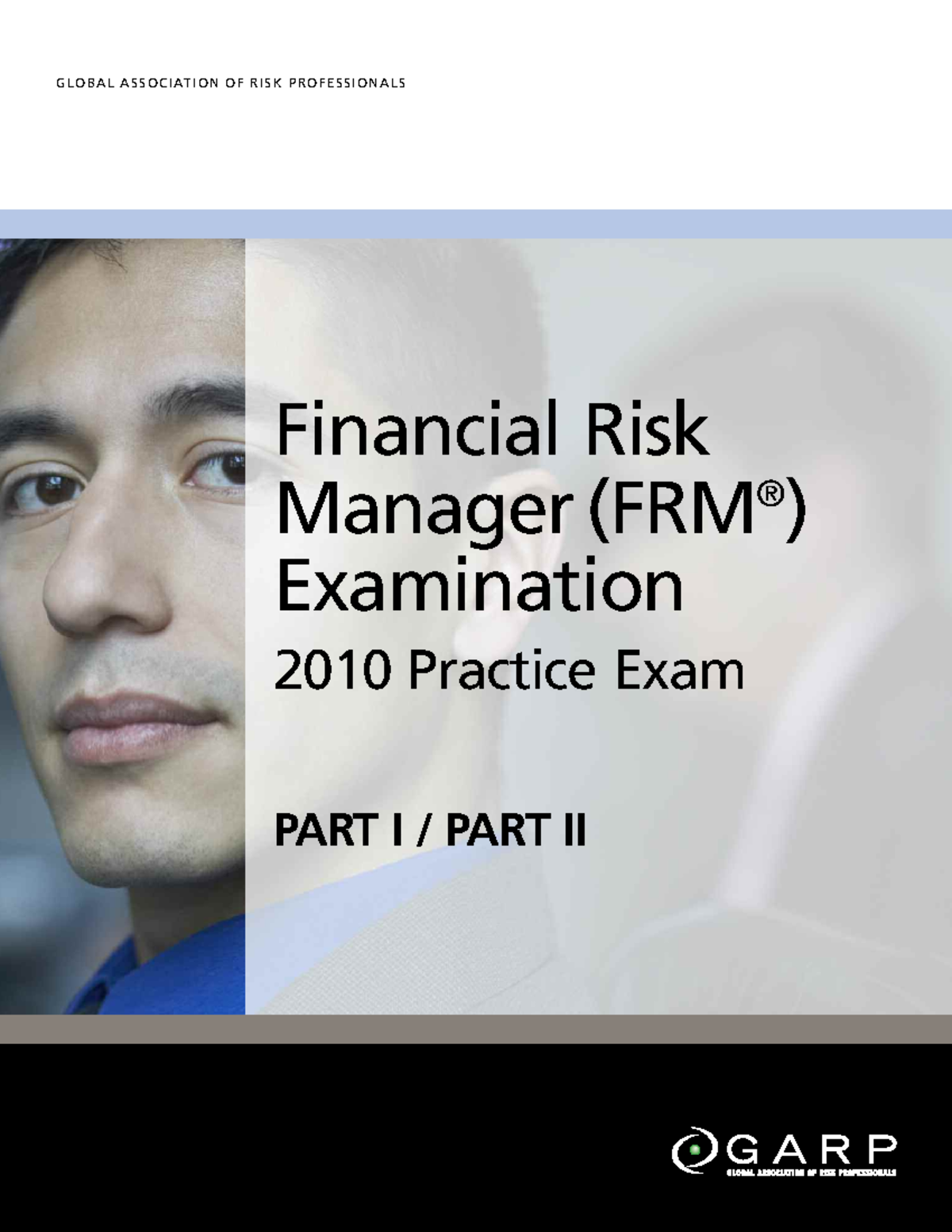 2010 FRM Part I Practice Exam. Amazing questions - GLOBAL ASSOCIATION ...