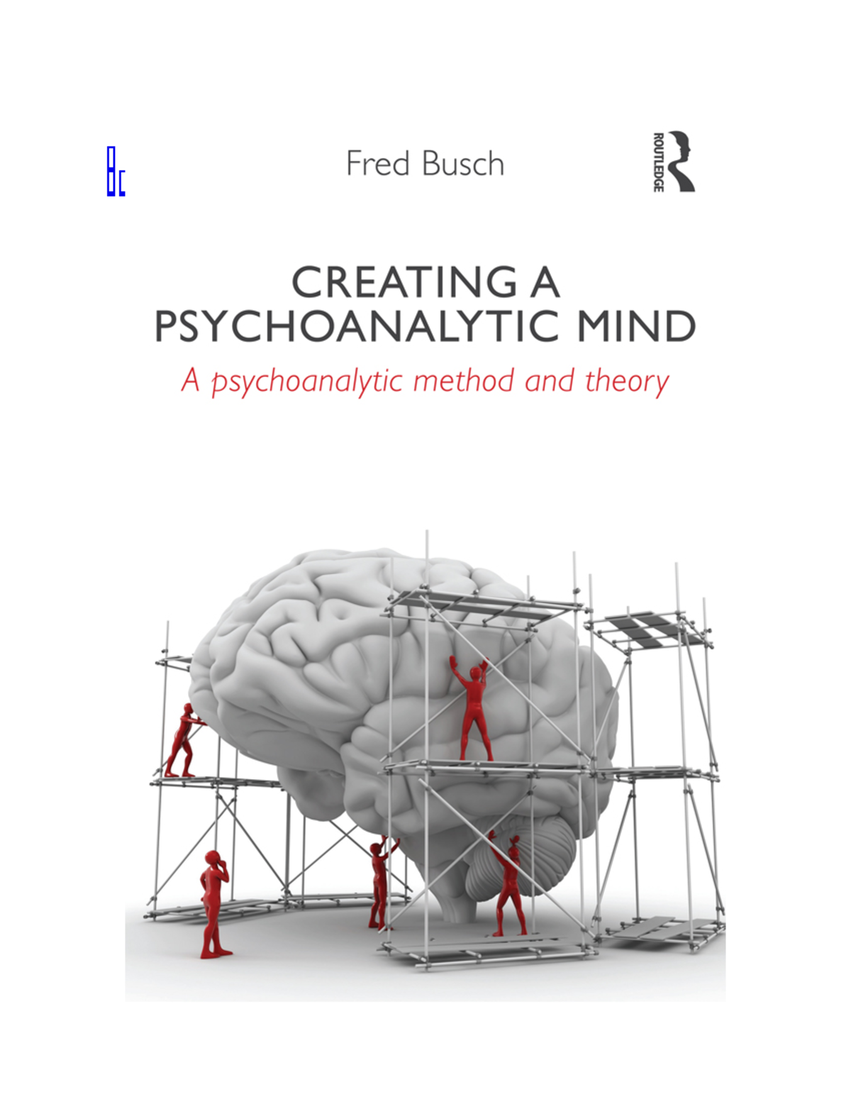 Creating A Psychoanalytic MIND - Fred Busch - CREATING A PSYCHOANALYTIC ...