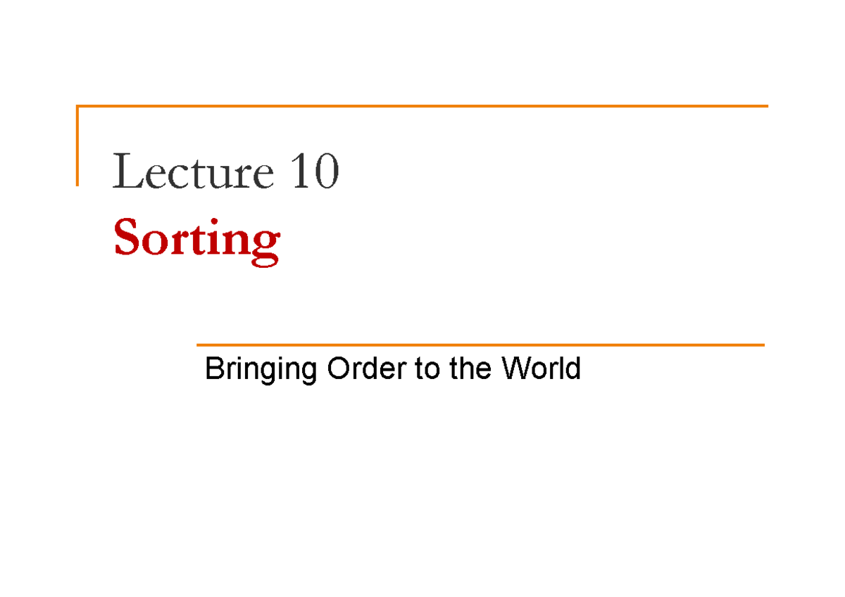 Inbound 6281354817600054349 - Lecture 10Lecture 10 Sorting Bringing ...