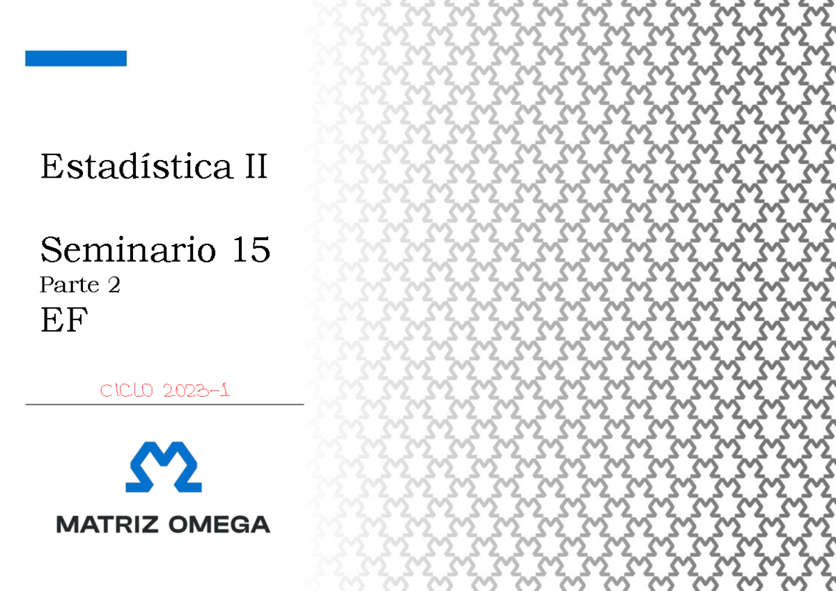 Seminario #15 EF P2 EII Sol 231 - Estadística II Seminario 15 Parte 2 EF CICLO 2023- 31 respecto ...