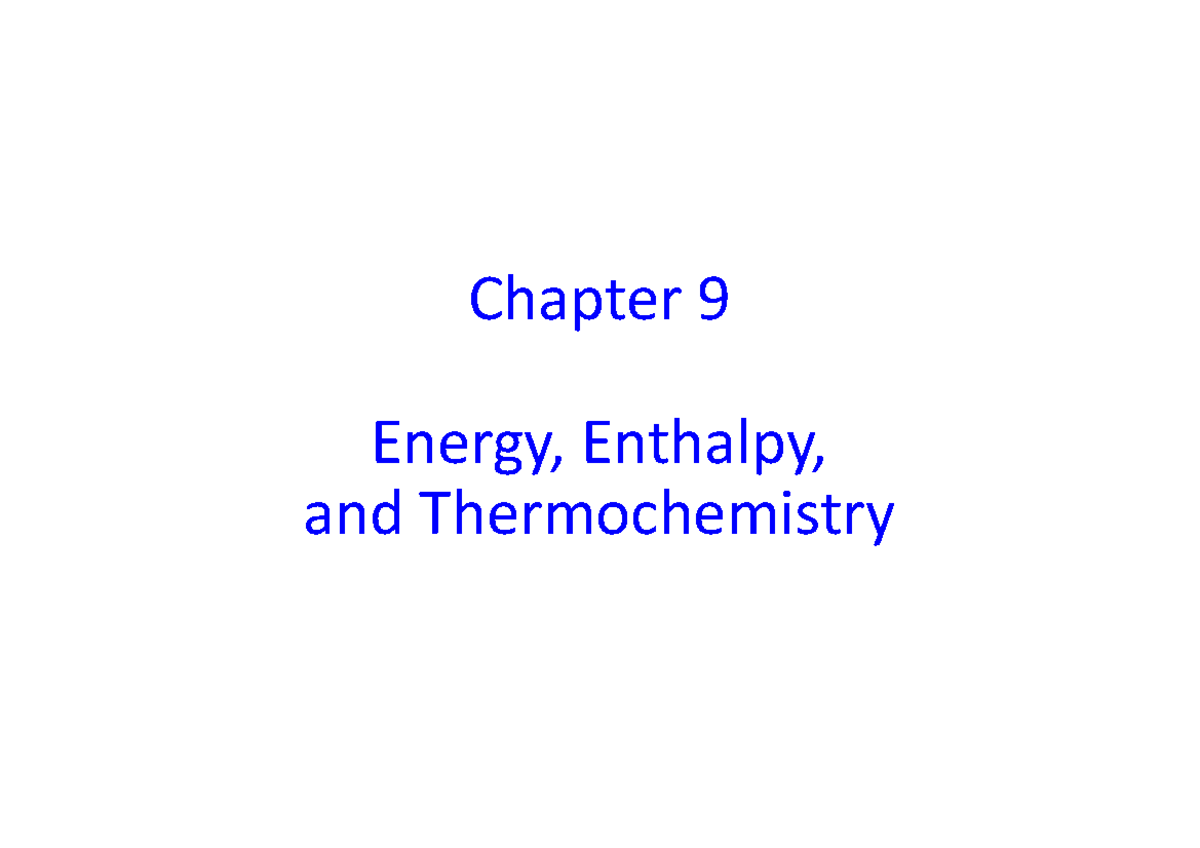 Ch 9 - ch9 prof.hung - Chapter 9 Energy, Enthalpy, and Thermochemistry 9 The Nature of Energy ...
