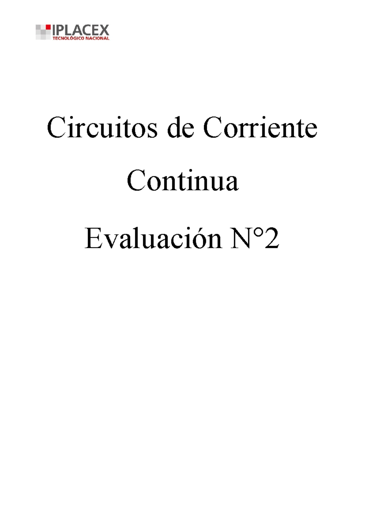 Eva 2 Corriente Continua - Circuitos de Corriente Continua Evaluación N° Instrucciones Dado el ...