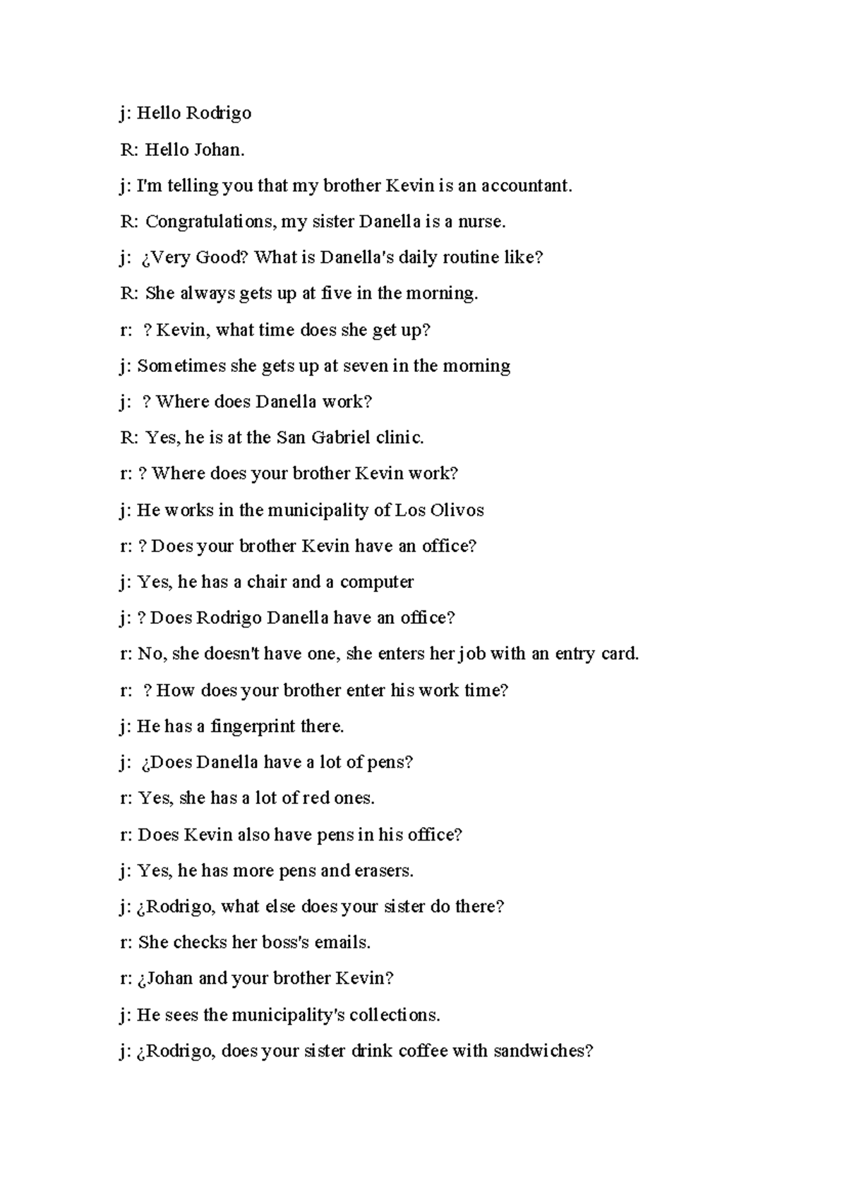 Aa3 ingles - general - j: Hello Rodrigo R: Hello Johan. j: I'm telling ...