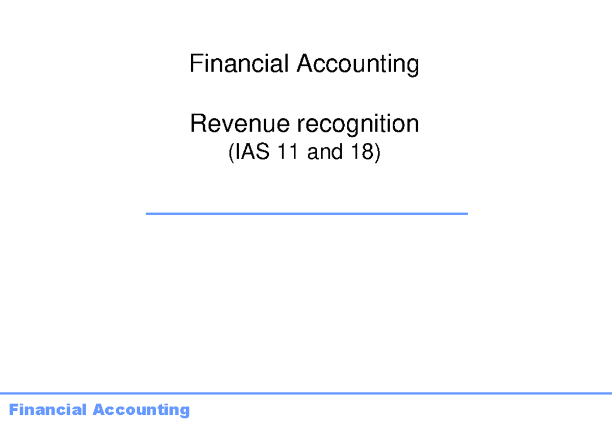 Revenue recognition IAS 11 en IAS 18 - Financial Accounting Financial ...