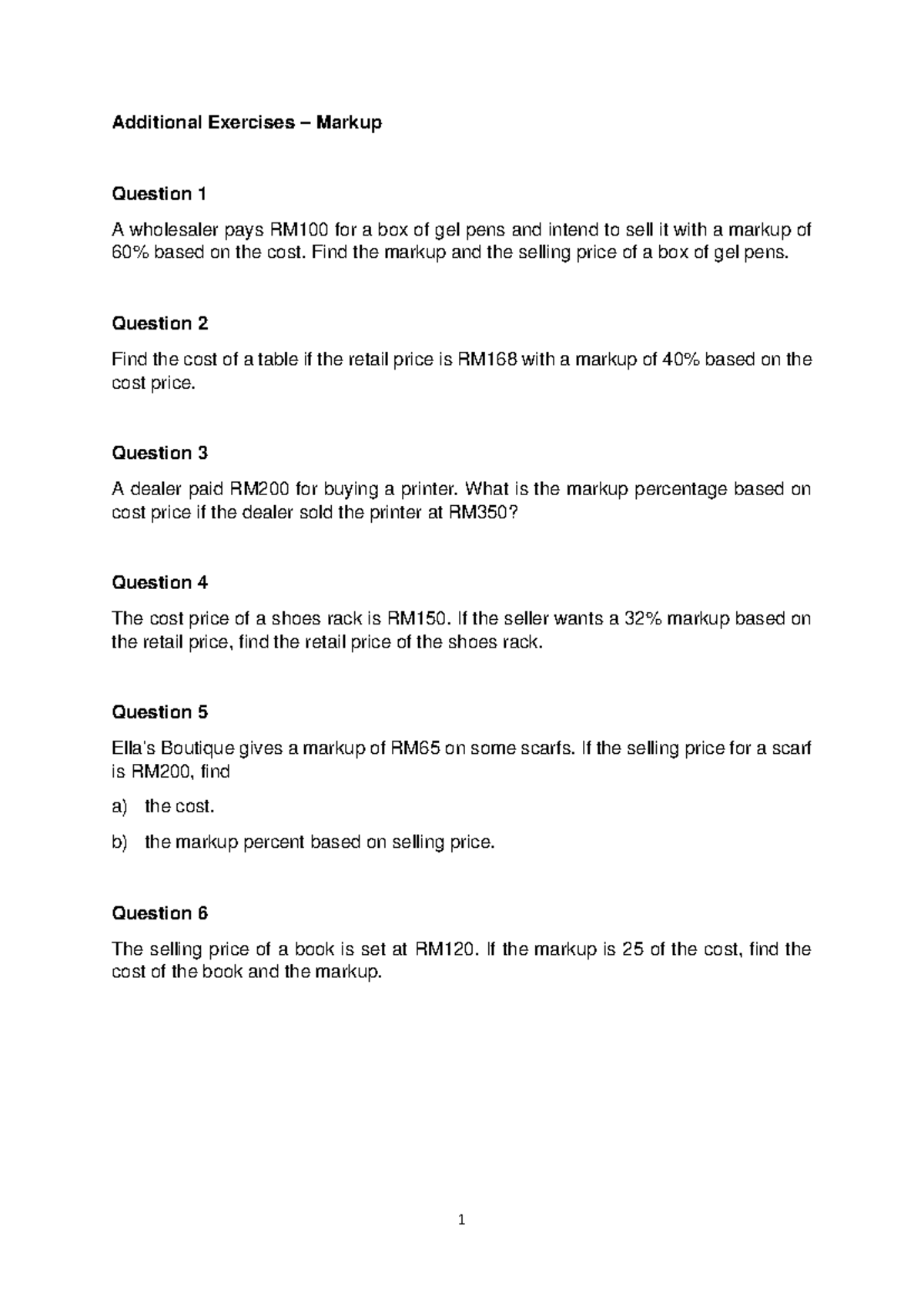 Extra Exercises - Markup - 1 Additional Exercises – Markup Question 1 A wholesaler pays RM100 ...