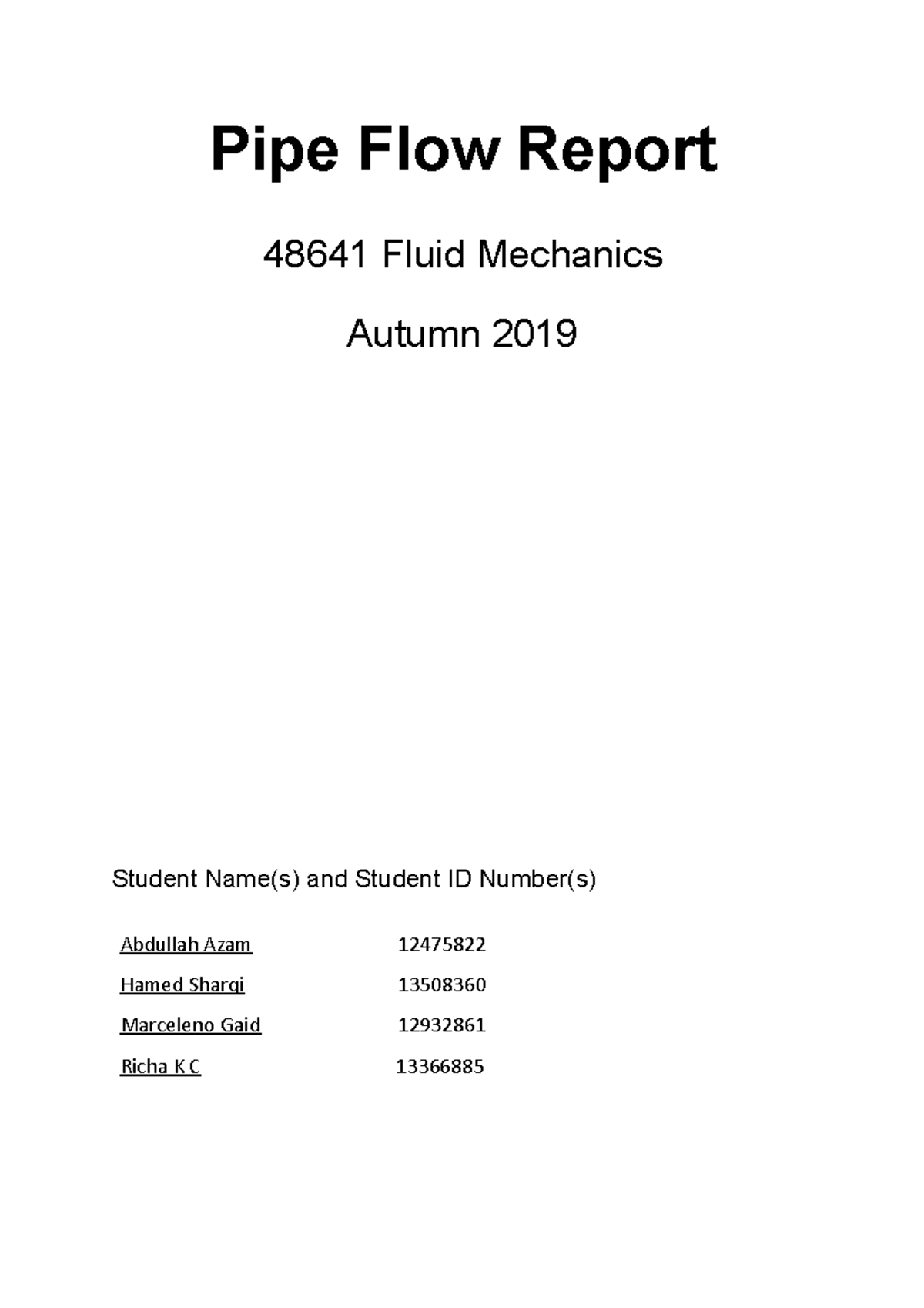 Fluid lab report 3 - Pipe Flow Report 48641 Fluid Mechanics Autumn 2019 Student Name(s) and ...