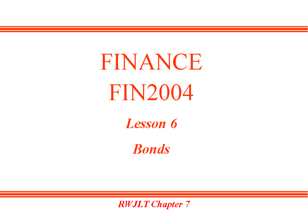 Lesson 06 - Bonds - FIN2004 Lecture Notes - FINANCE FIN2004 Lesson 6 ...