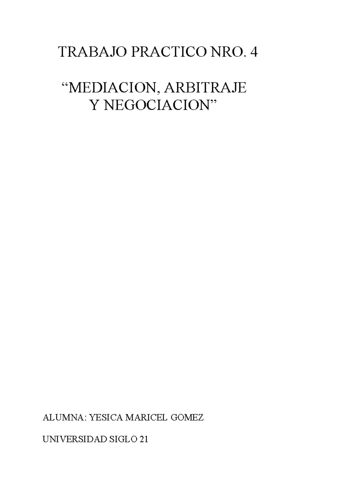 T.P - Material - TRABAJO PRACTICO NRO. 4 “MEDIACION, ARBITRAJE Y NEGOCIACION” ALUMNA: YESICA ...
