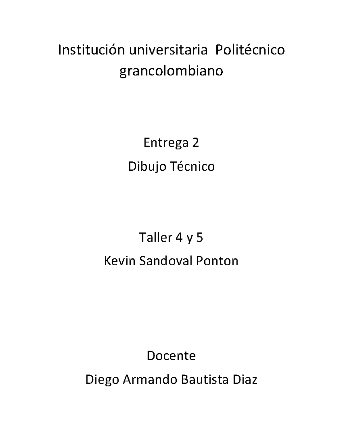 Institución universitaria Politécnico grancolombiano Taller 4 y 5 - Dibujo Técnico - Studocu
