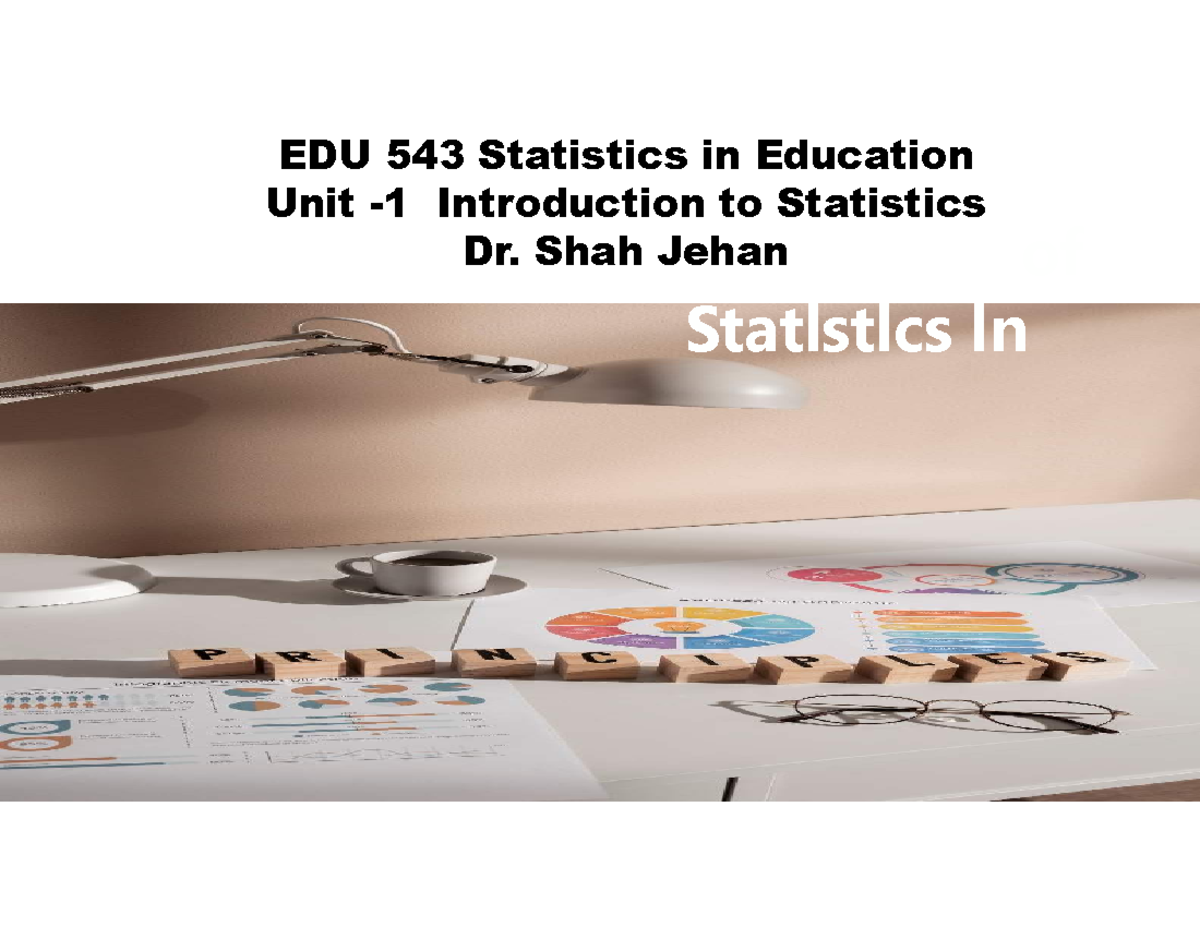 Unit 1. Introduction to Statistics final - of Statlstlcs ln EDU 543 ...