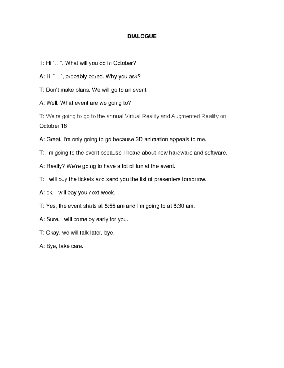 Dialogue - Dialogo en ingles - DIALOGUE T: Hi “...”. What will you do ...