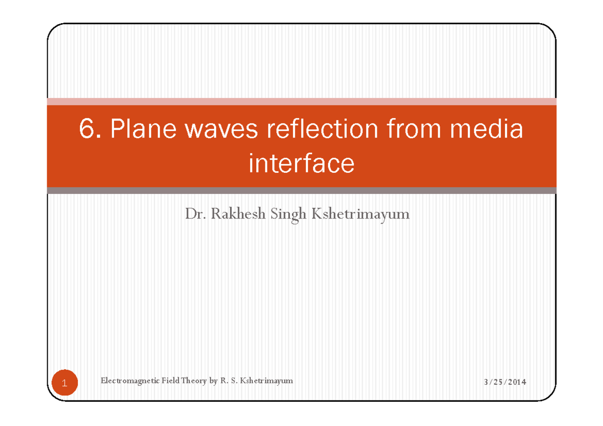 6 slides - Dr. Rakhesh Singh Kshetrimayum 6. Plane waves reflection ...