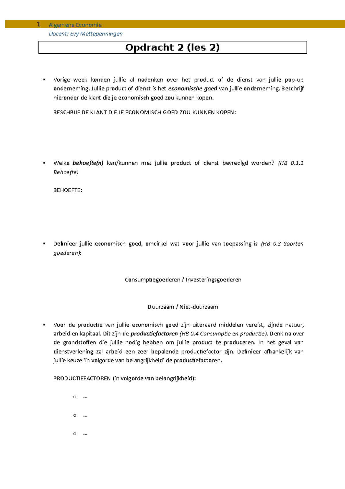 Opdracht 2 - Opdracht 2 (les 2) Vorige week konden jullie al nadenken over het product of de ...