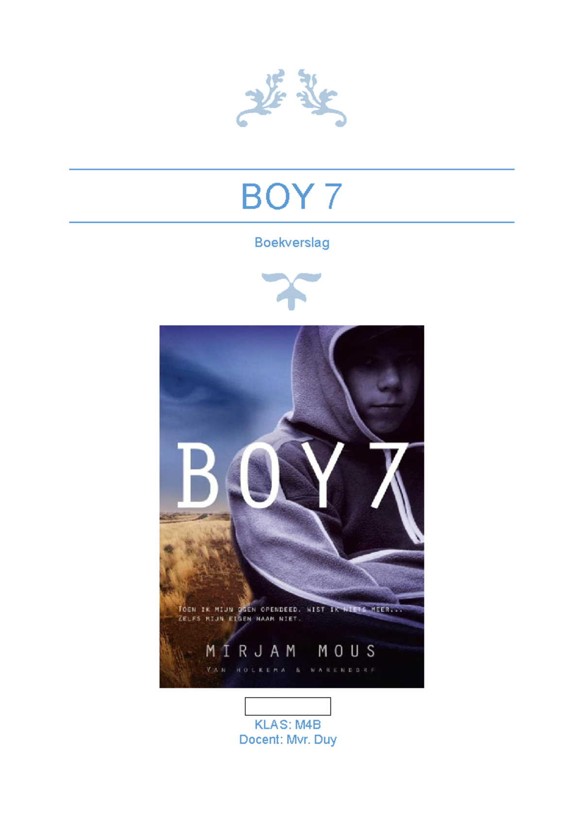 Boekverslag Nl Boy 7 - BOY 7 Boekverslag KLAS: M4B Docent: Mvr. Duy ...