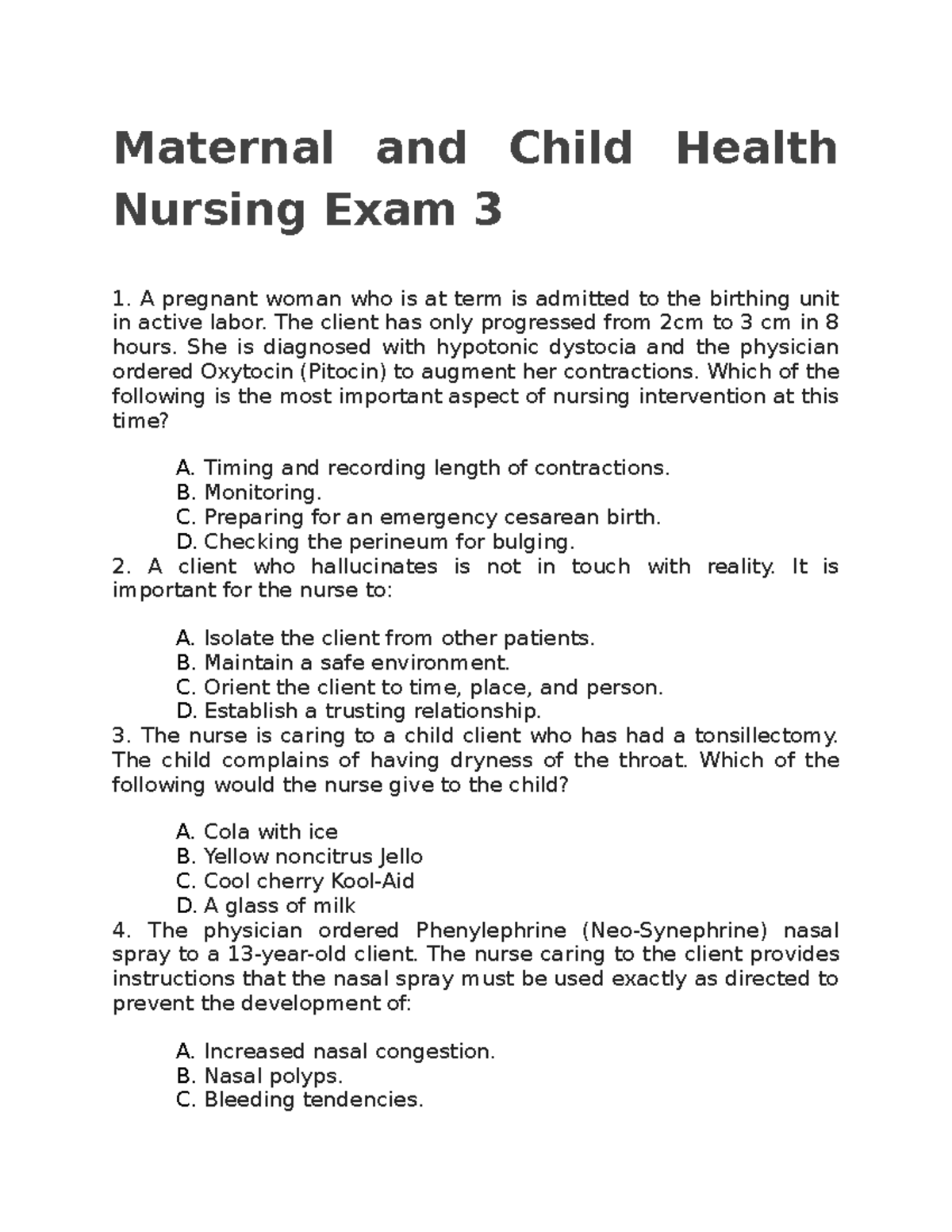 Maternal and Child Health Nursing Exam 3 - The client has only ...