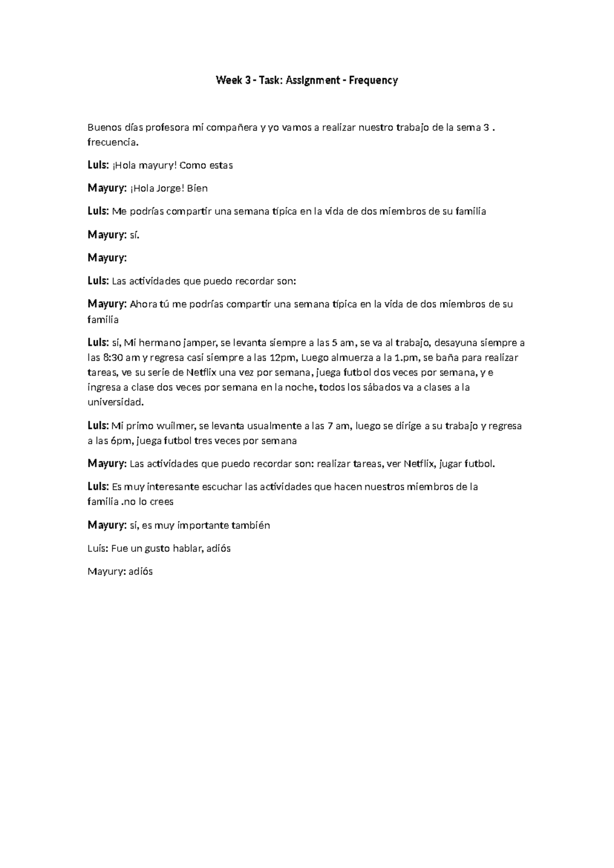 Dialogo sema 3 - Week 3 - Task: Assignment - Frequency Buenos días profesora mi compañera y yo ...