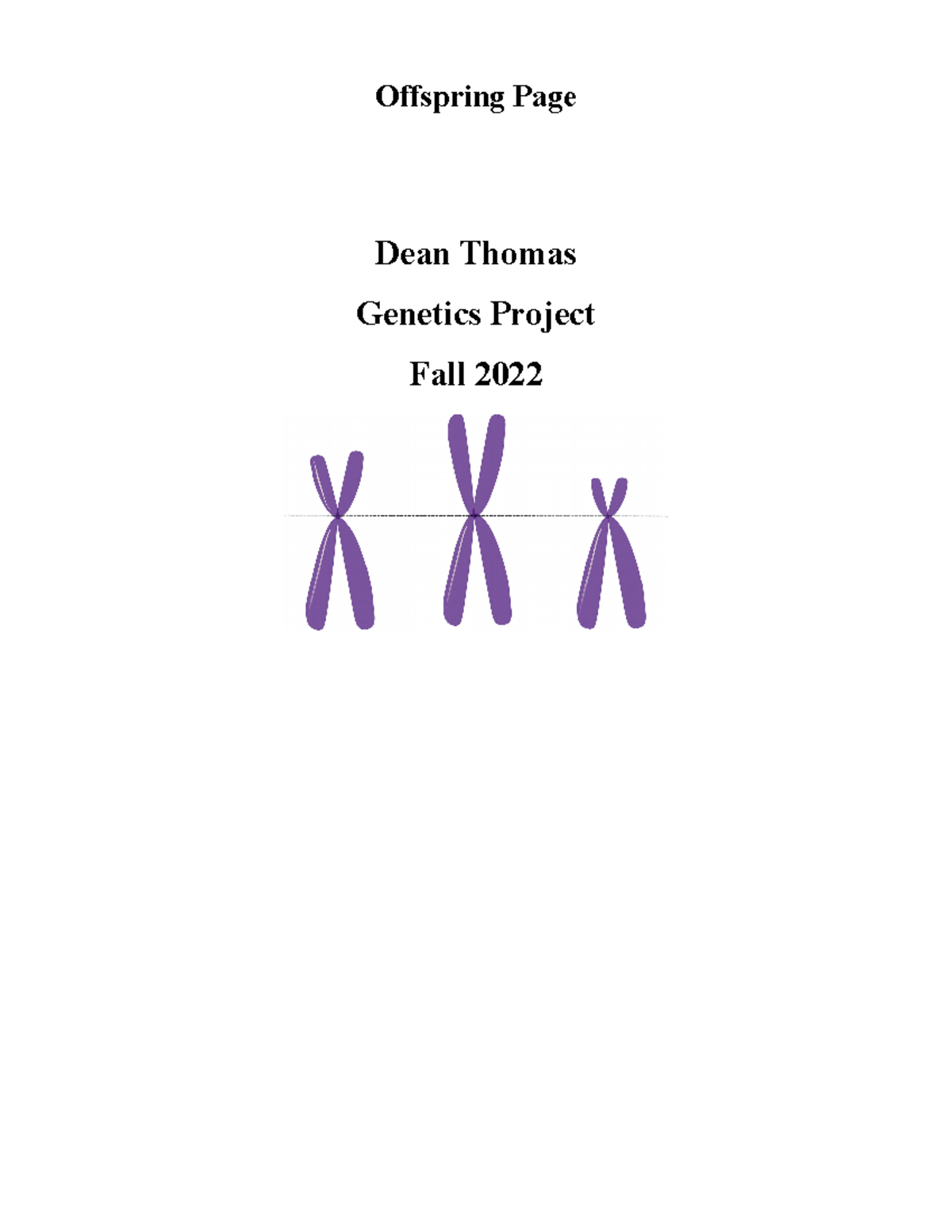 Project 2022 Genes - Dean Thomas Genetics Project Fall 2022 Definitions ...
