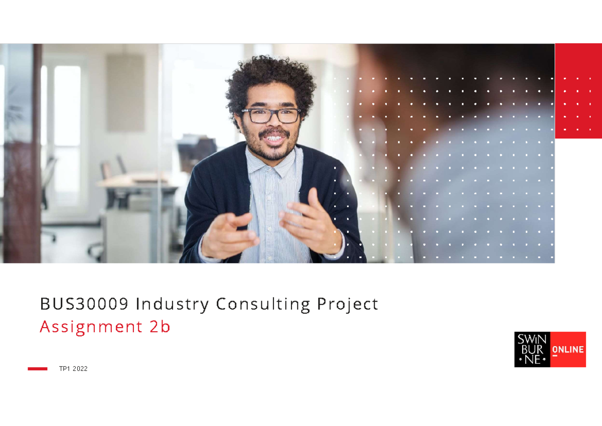 BUS30009 TP1 2022 A2B Slides-1 - BUS30009 Industry Consulting Project Assignment 2b TP1 2022 ...