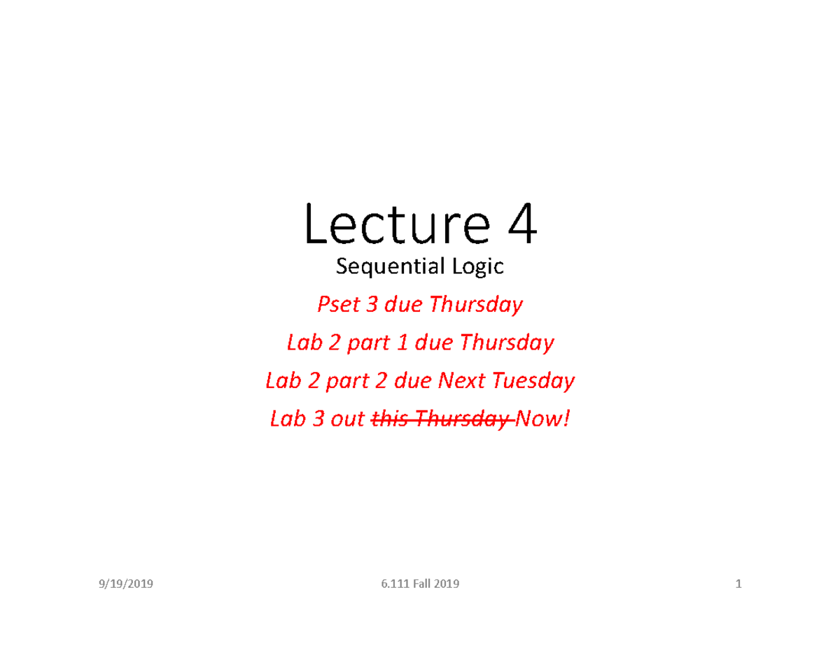 Tutorial lect2 - FPGA - Lecture 4 Sequential Logic Pset 3 due Thursday Lab 2 part 1 due Thursday ...