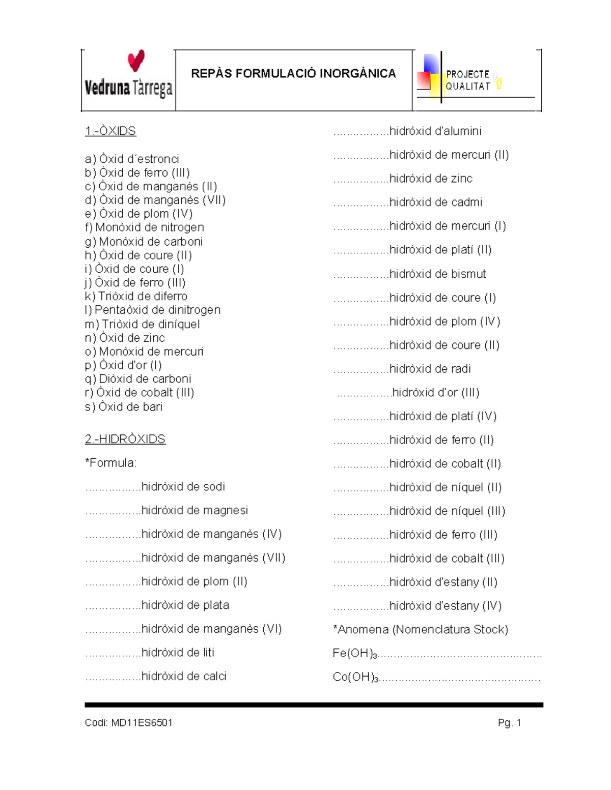 Repas Formulacio INOR12 - REPÀS FORMULACIÓ INORGÀNICA 1.-ÒXIDS a) Òxid d ́estronci b) Òxid de ...