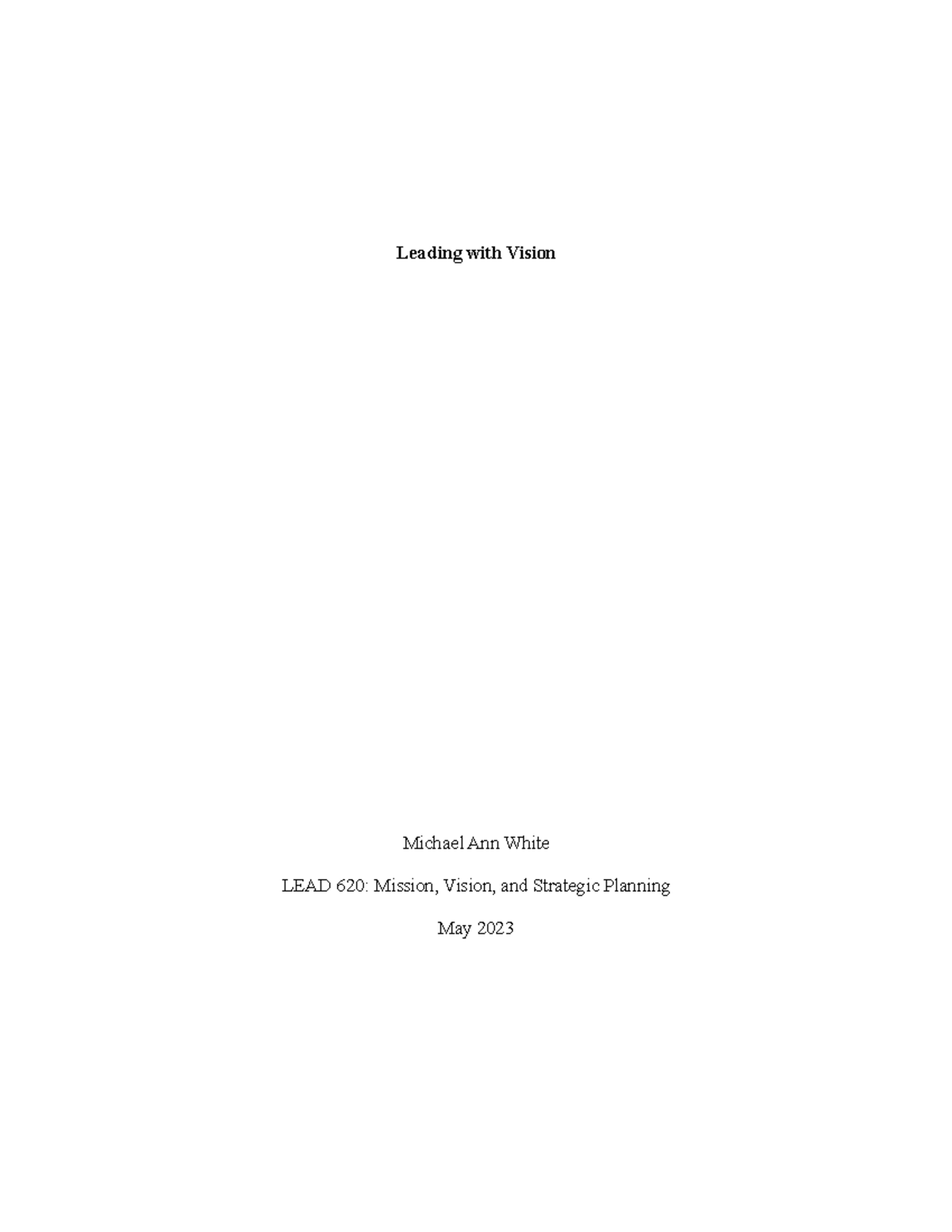 Leading with Vision - Leading with Vision Michael Ann White LEAD 620 ...
