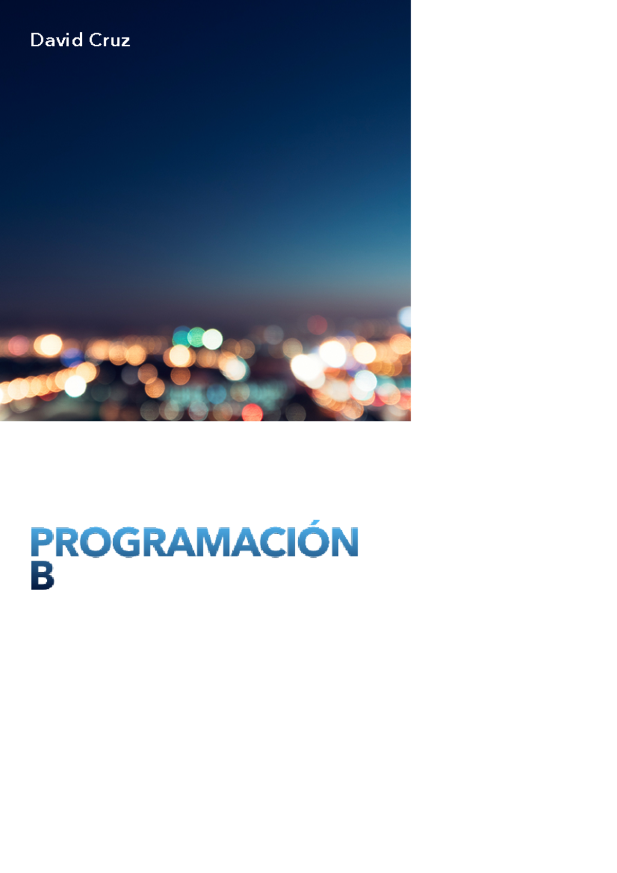 Apuntes Programación B Resumen - PROGRAMACIÓN B David Cruz David Cruz ...