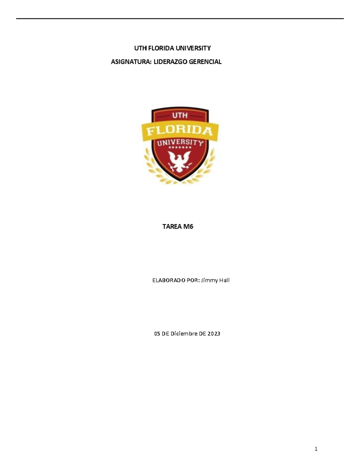Tarea M6 Liderazgo Gerencial 1 - UTH FLORIDA UNIVERSITY ASIGNATURA: LIDERAZGO GERENCIAL TAREA M ...