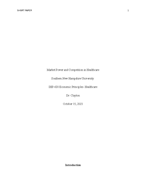 IHP 620 economics short paper 1 - 1-2 Short Paper: Market Power and ...