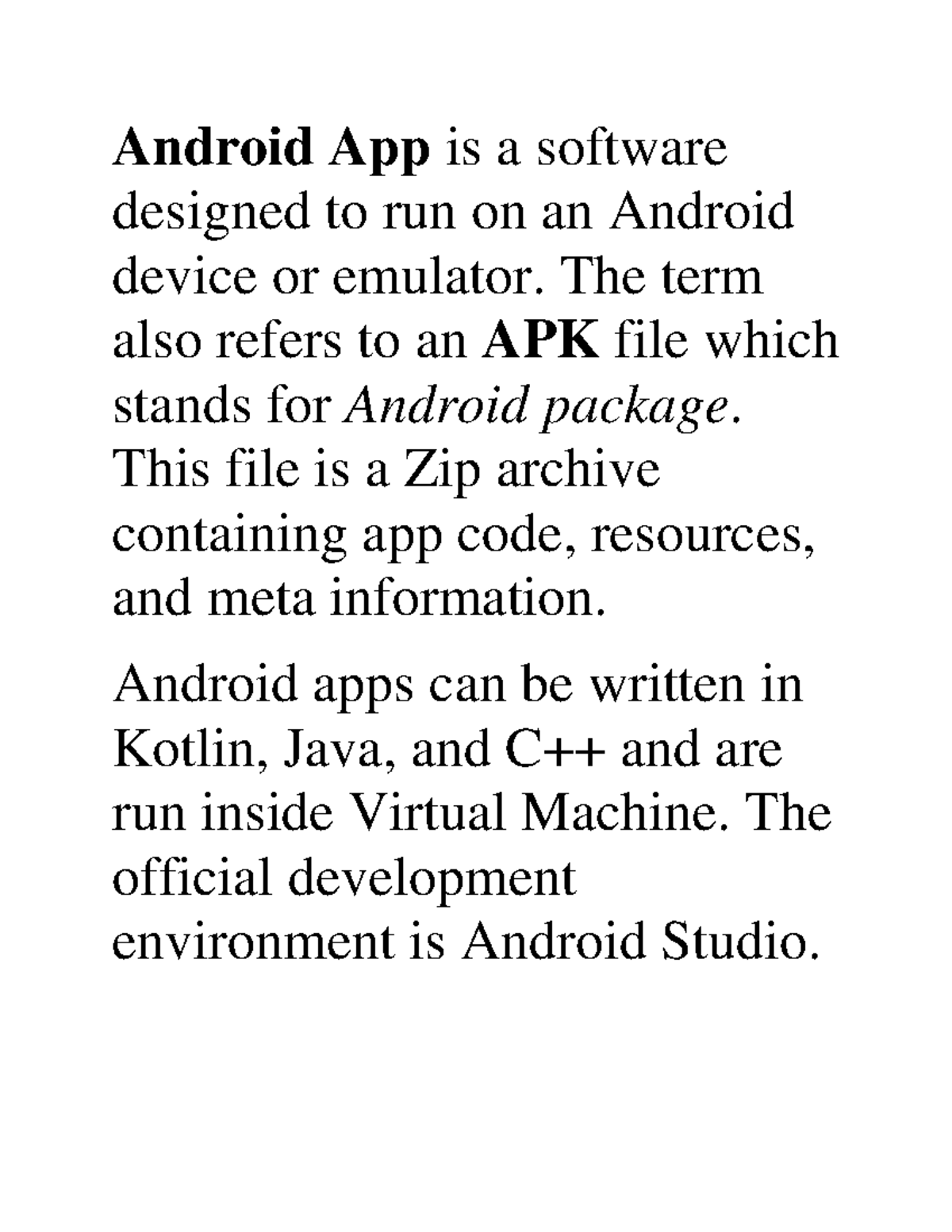 Android App is a software designed to run on an Android device or emulator - The term also ...