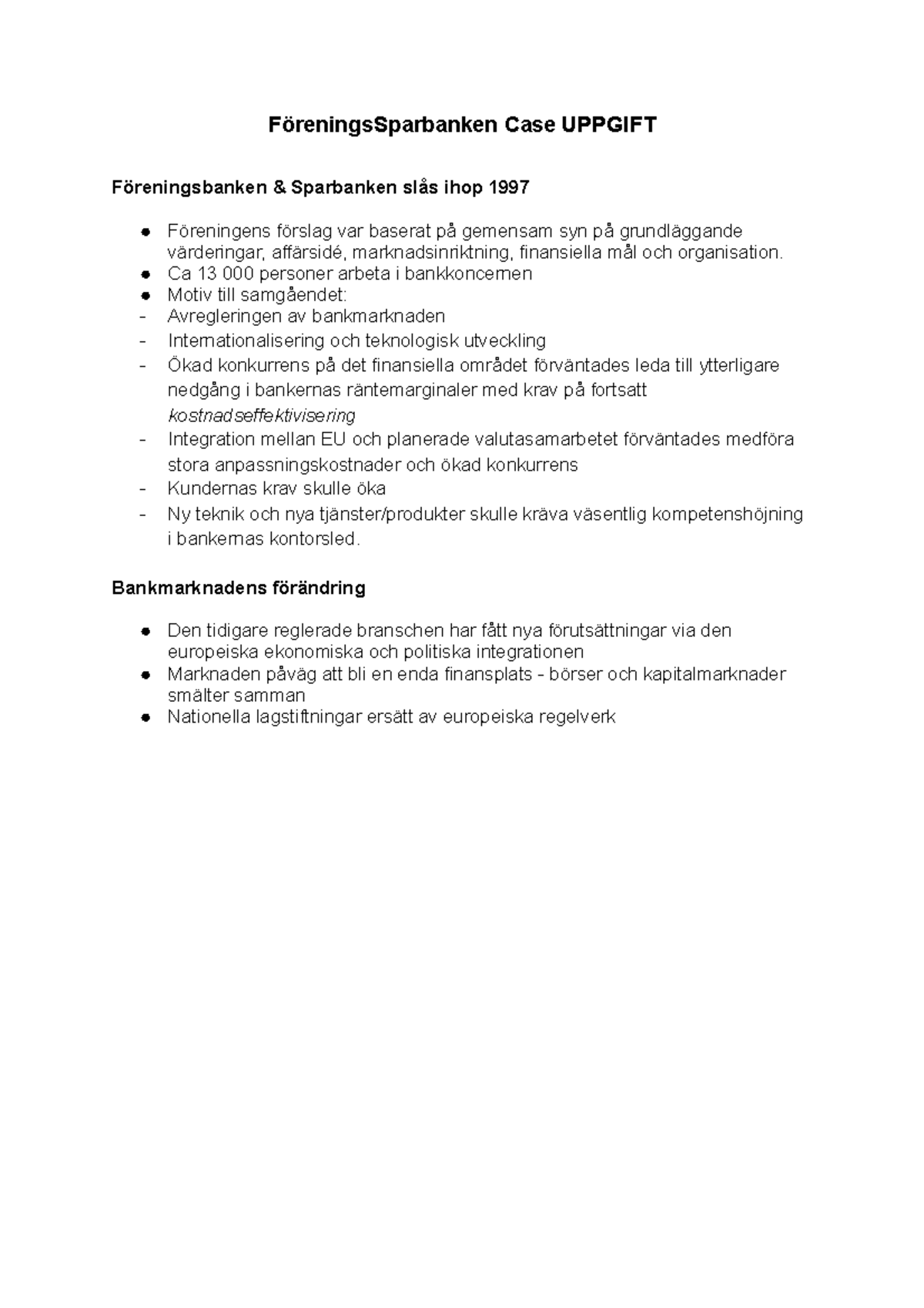 Förenings Sparbanken Case Uppgift - FöreningsSparbanken Case UPPGIFT Föreningsbanken & - Studocu
