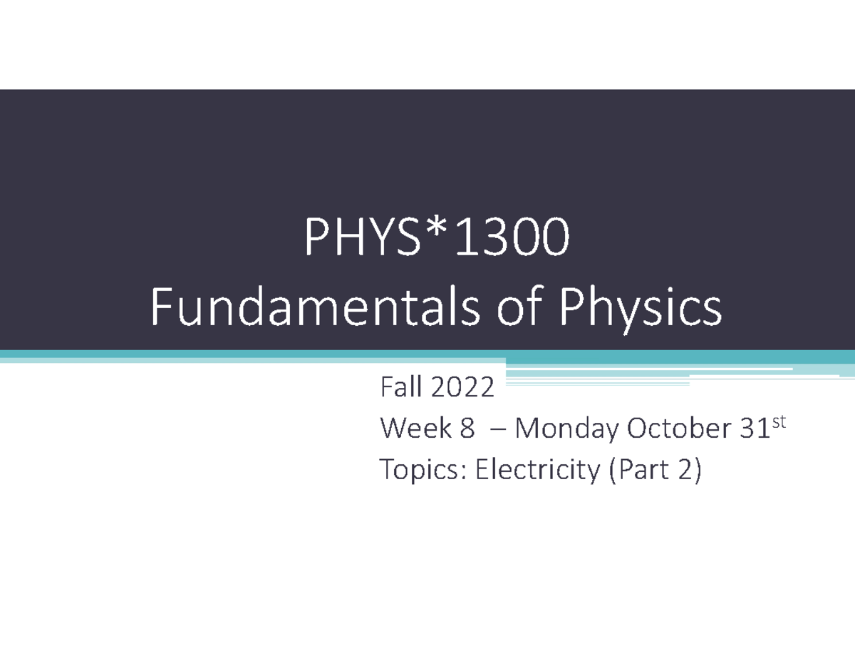 PHYS1300 - F22 - Week 8 - all slides - PHYS* Fundamentals of Physics ...