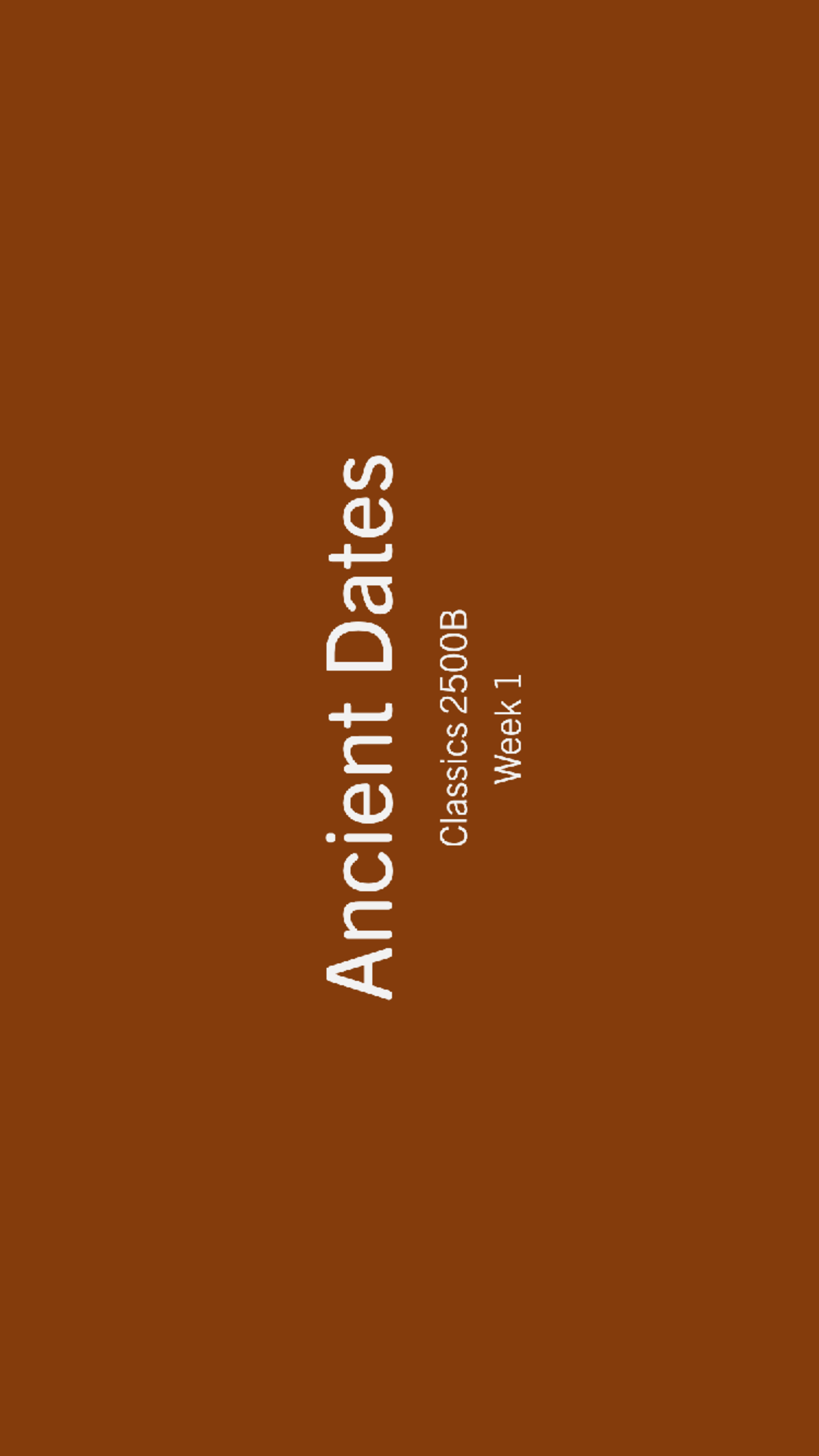 1 - 2 - Ancient Dates - lecture notes - Ancient Dates Classics 2500B ...