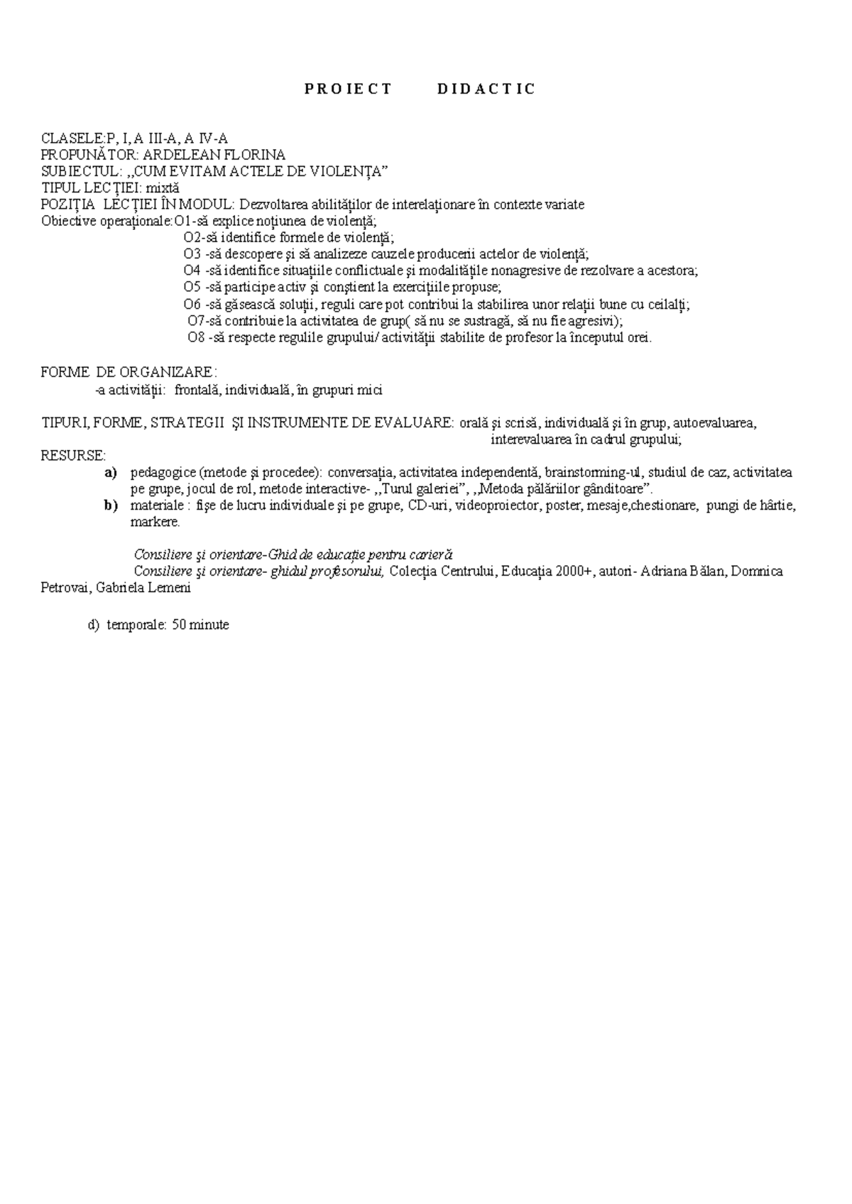 Proiect didacticviolenta - P R O I E C T D I D A C T I C CLASELE:P, I, A III-A, A IV-A ...