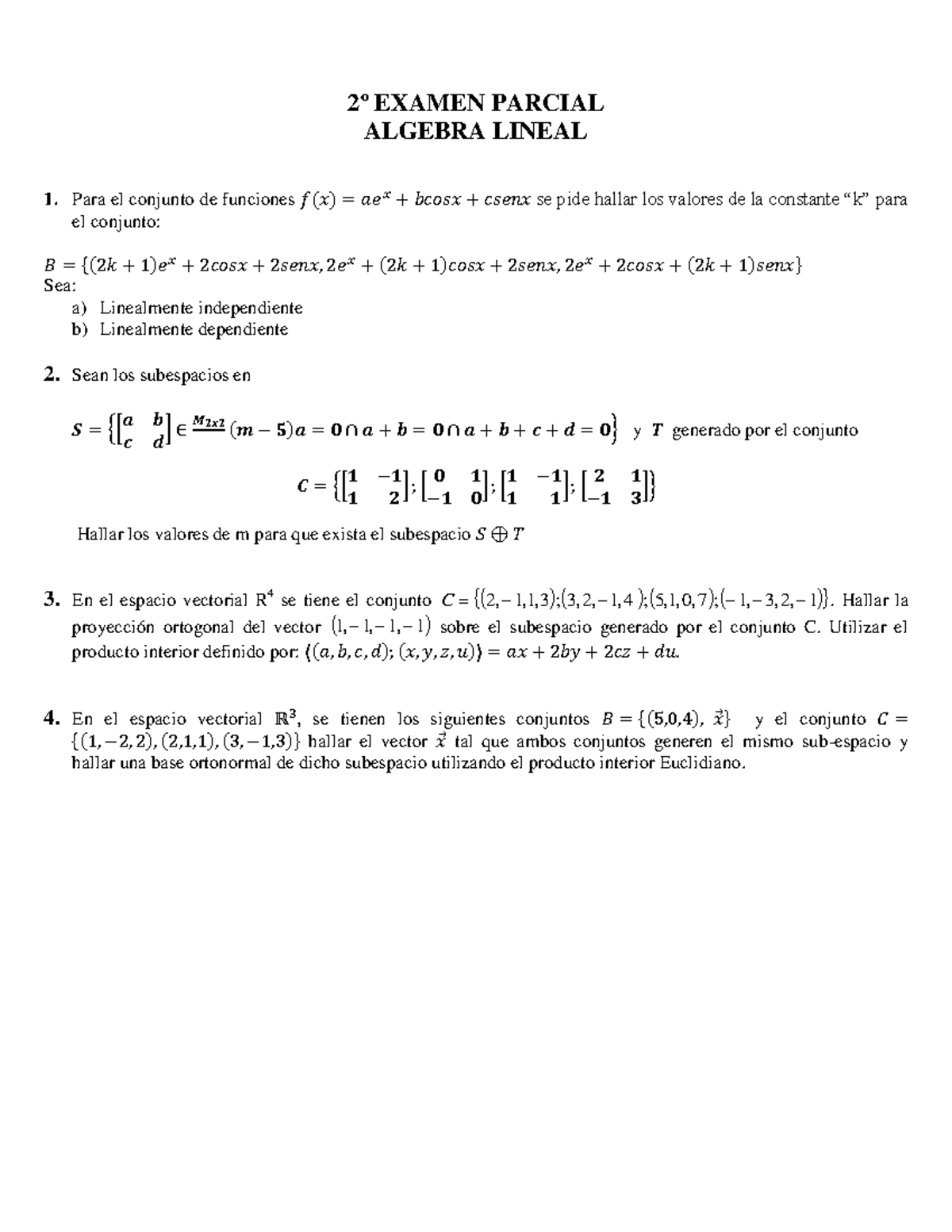 SOLUCIONARIO 2 Parcial MAT 103 álgebra lineal - 2º EXAMEN PARCIAL ALGEBRA LINEAL 1. Para el ...