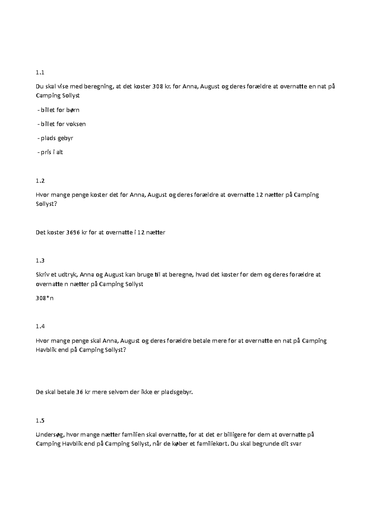 Problemregning december - 1. Du skal vise med beregning, at det koster 308 kr. for Anna, August ...