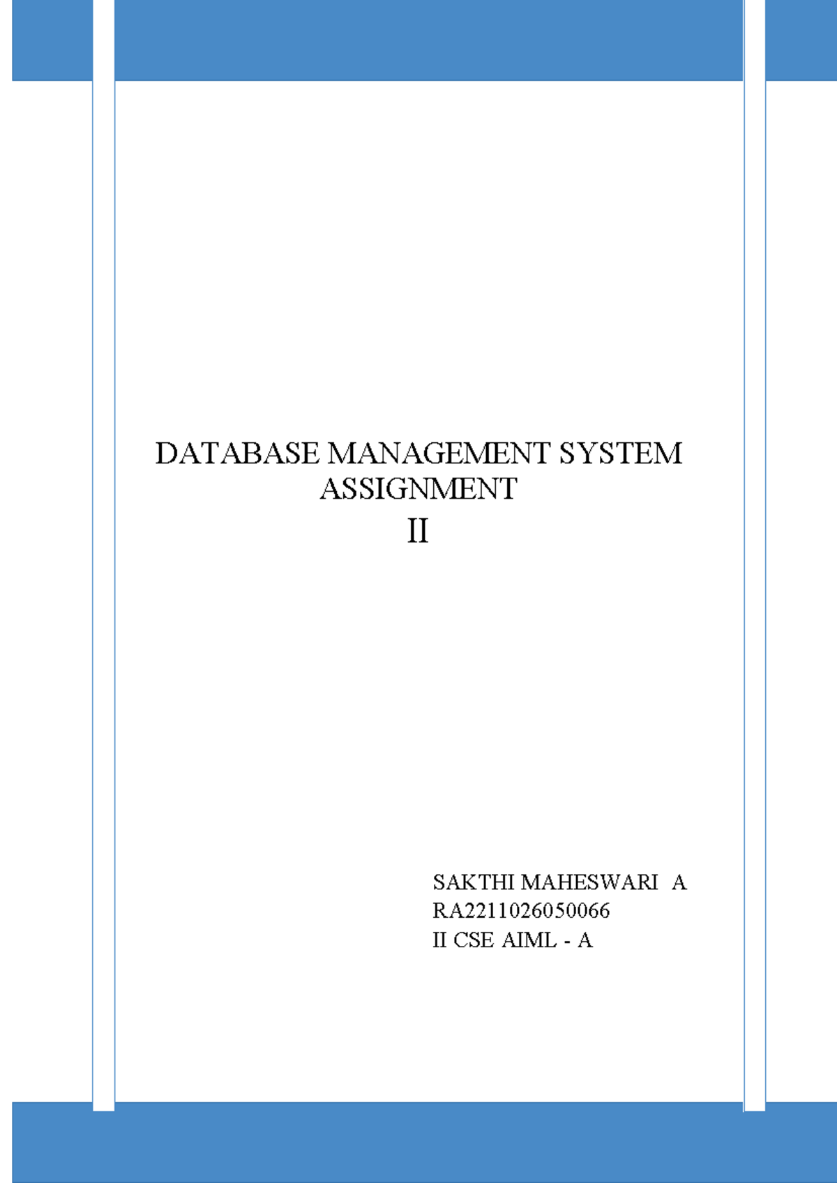 DBMS Assignment - DATABASE MANAGEMENT SYSTEM ASSIGNMENT II SAKTHI MAHESWARI A RA II CSE AIML - A ...