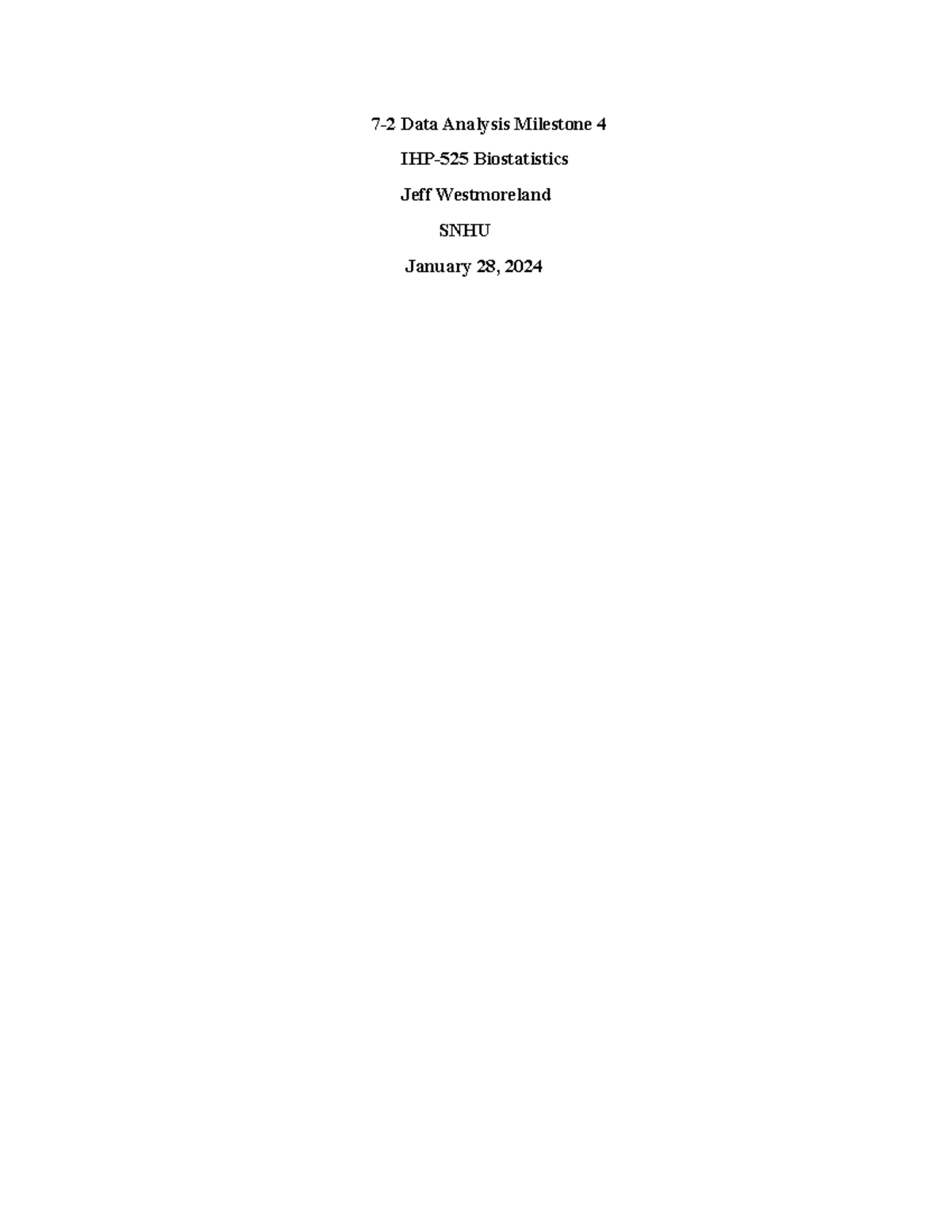 7-1 data analysis J Westmoreland - 7-2 Data Analysis Milestone 4 IHP-525 Biostatistics Jeff ...