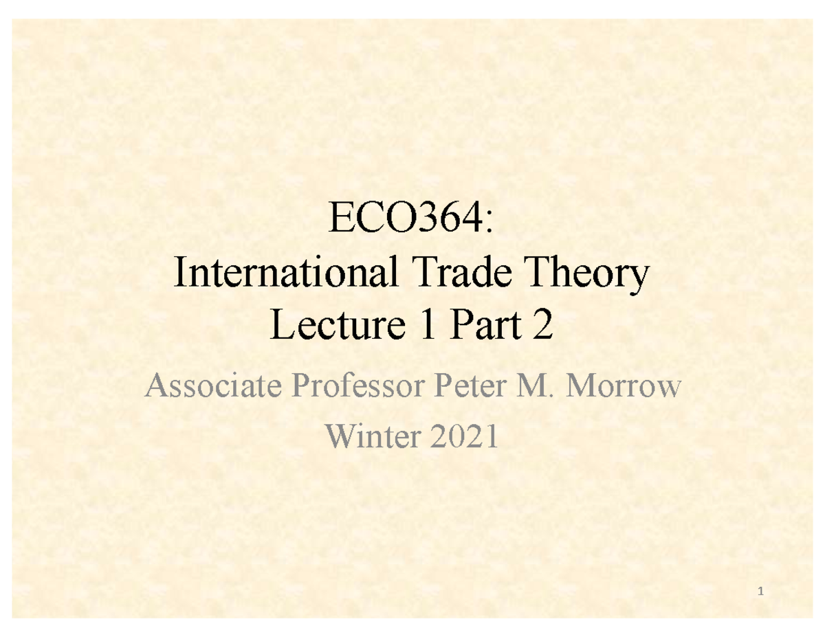 Lecture 1 Part 2 - Instructor: Peter Morrow - ECO364: International Trade Theory Lecture 1 Part ...