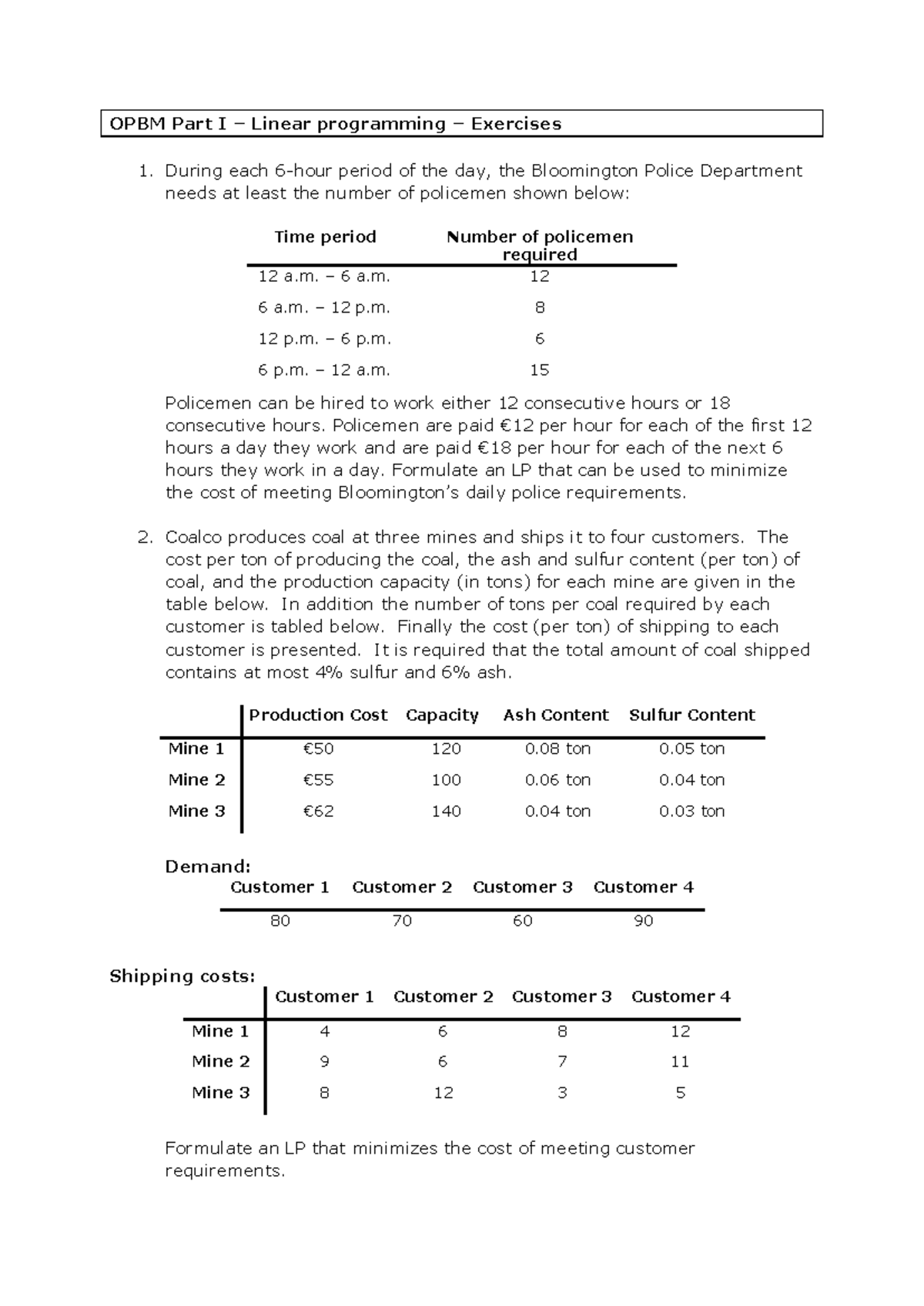 Extra oefeningen - OPBM Part I – Linear programming – Exercises 1. During each 6-hour period of ...